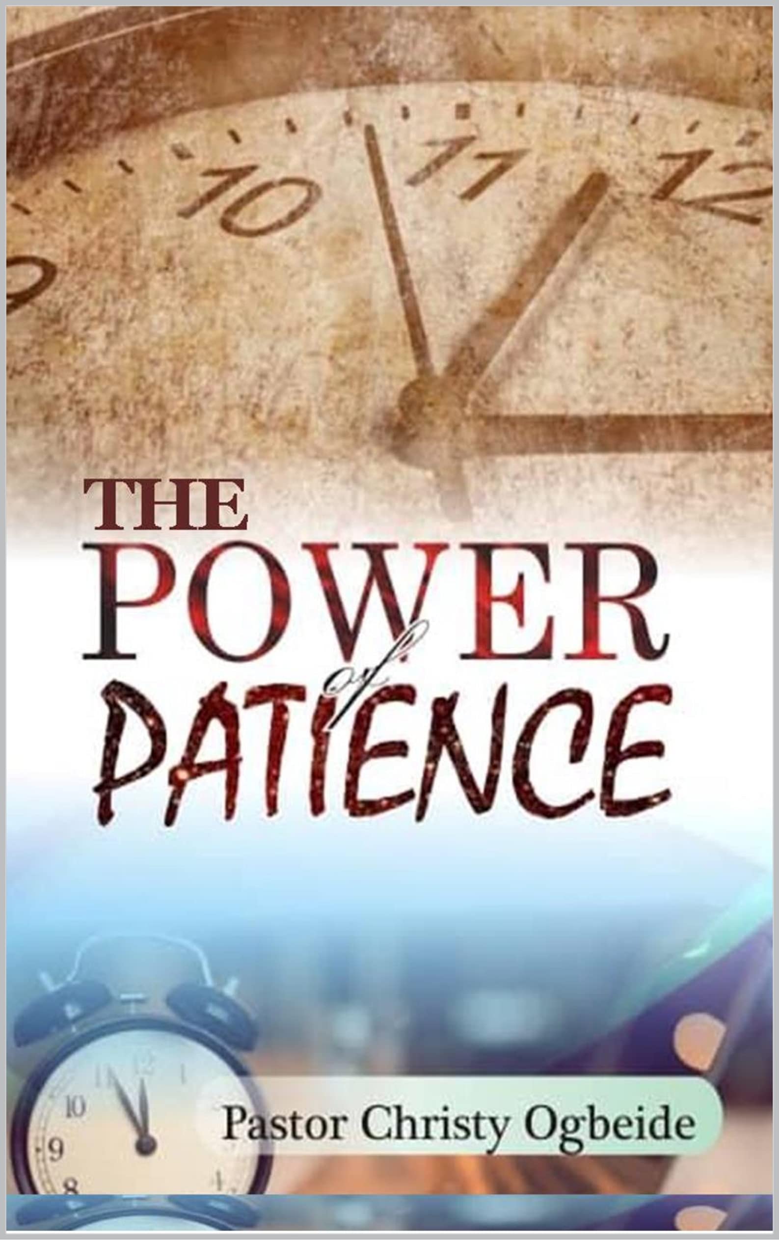 The Power of Patience by Pastor Christy Ogbeide | Goodreads
