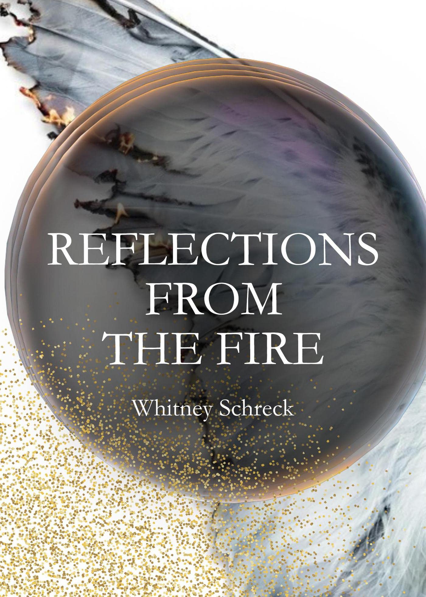 Reflections From The Fire by Whitney Schreck | Goodreads