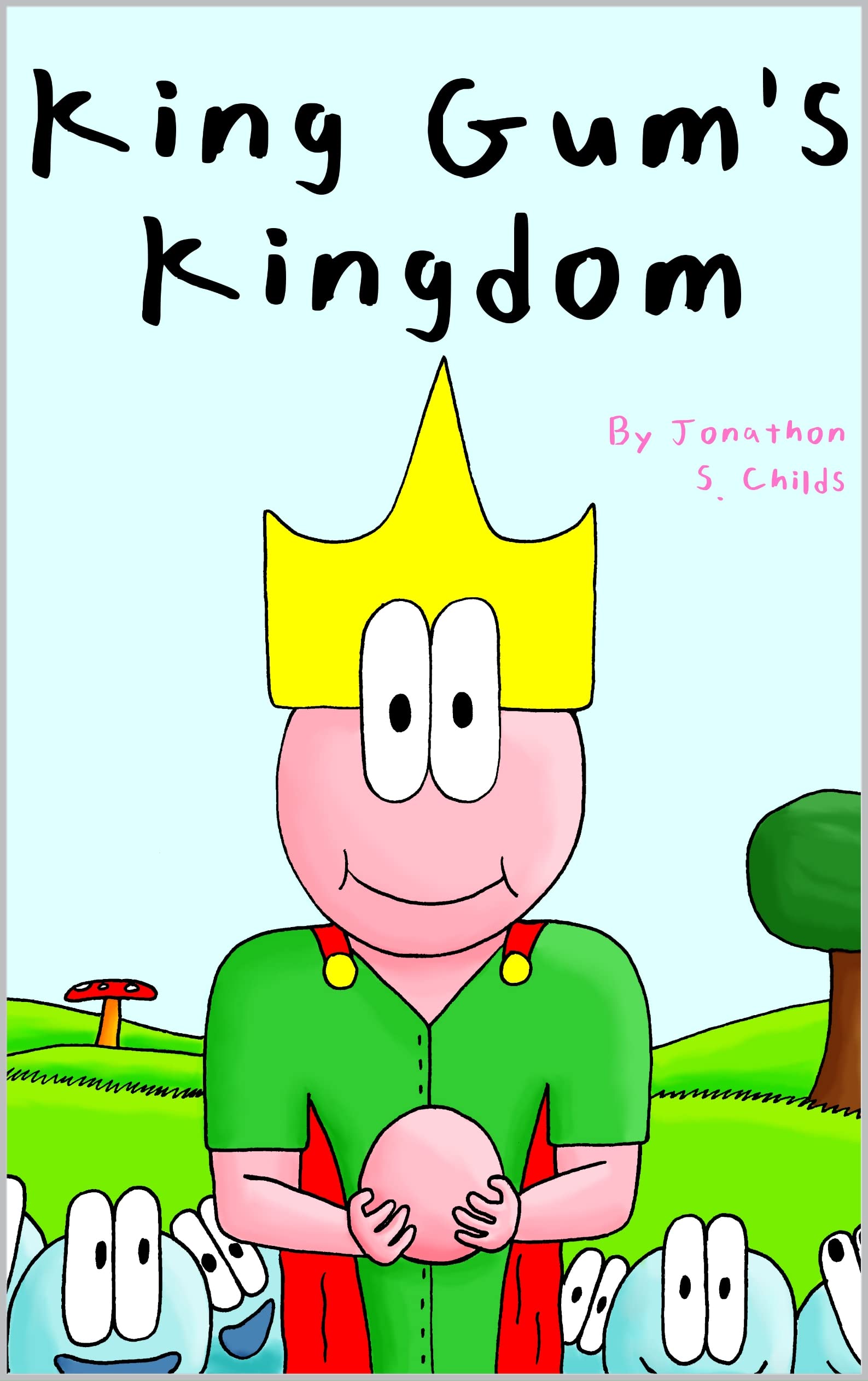 King Gum's Kingdom by Jonathon Childs | Goodreads