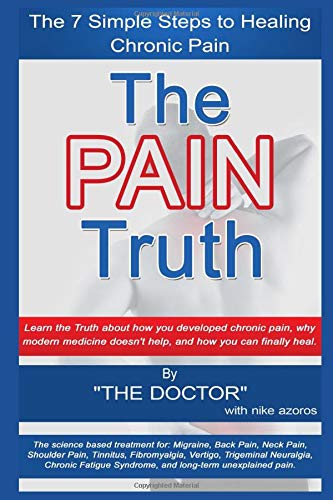 The Pain Truth: 7 Simple Steps to Healing Chronic Pain by The Doctor ...