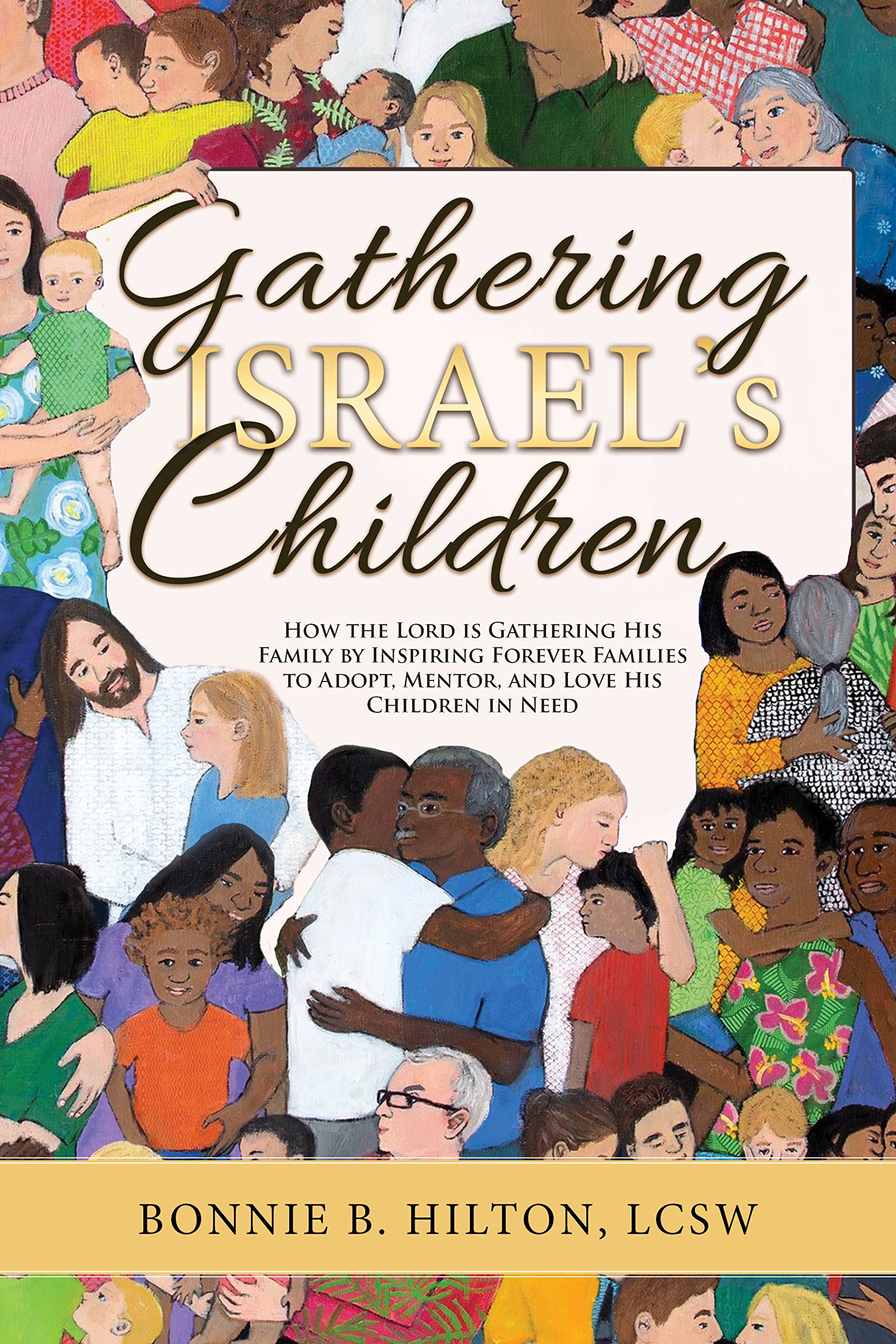 Gathering Israel's Children: How the Lord Is Gathering His Family by ...