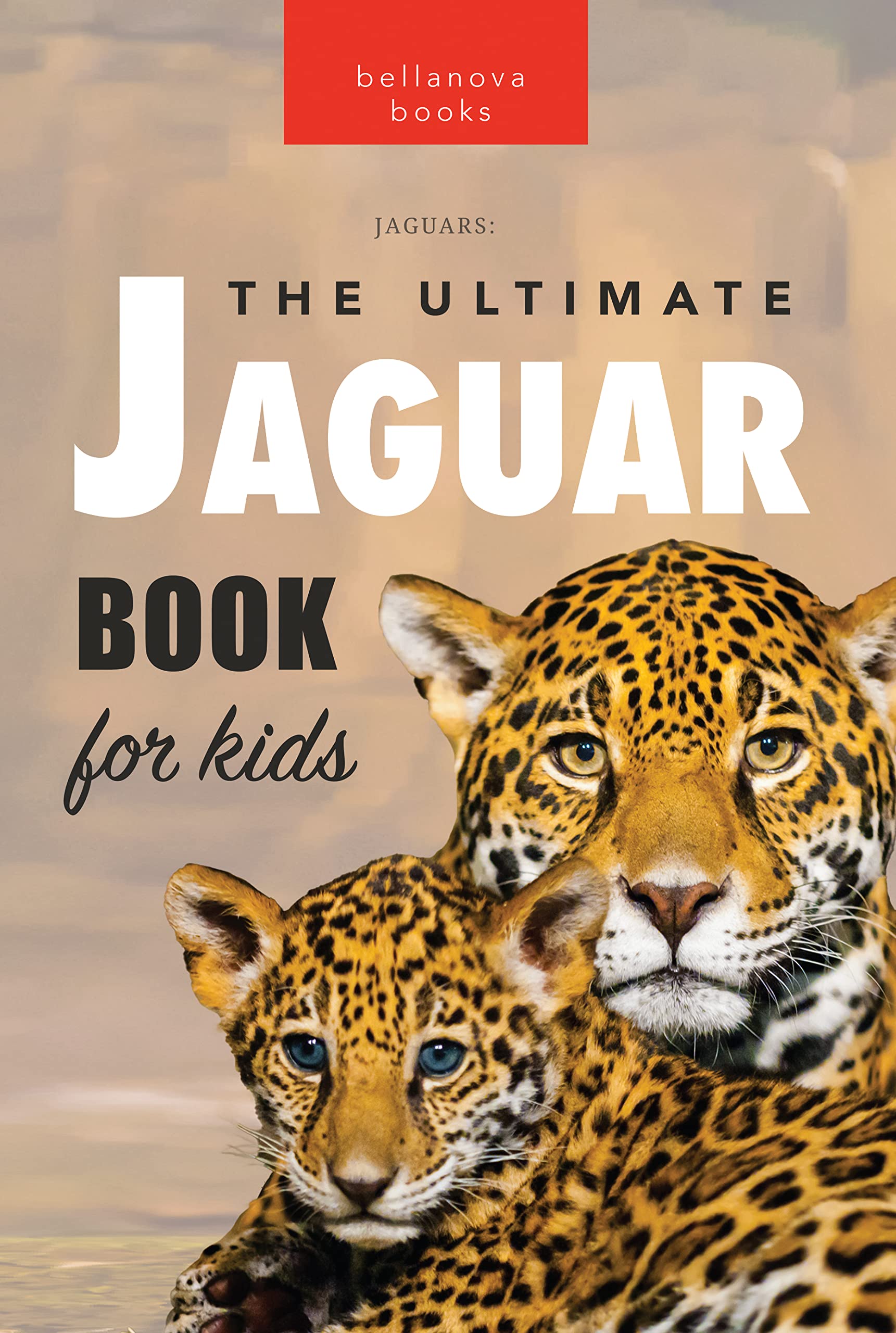 Jaguars: The Ultimate Jaguar Book for Kids: 100+ Amazing Jaguar Facts ...