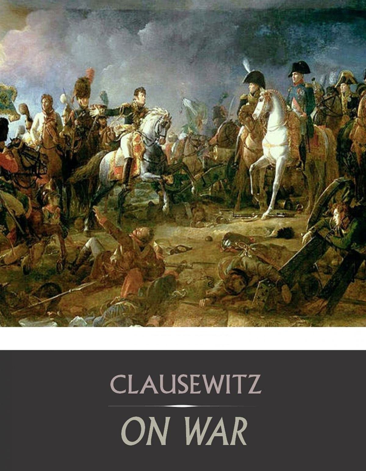 On War: Carl von Clausewitz (History, Military, Strategy, Classics ...