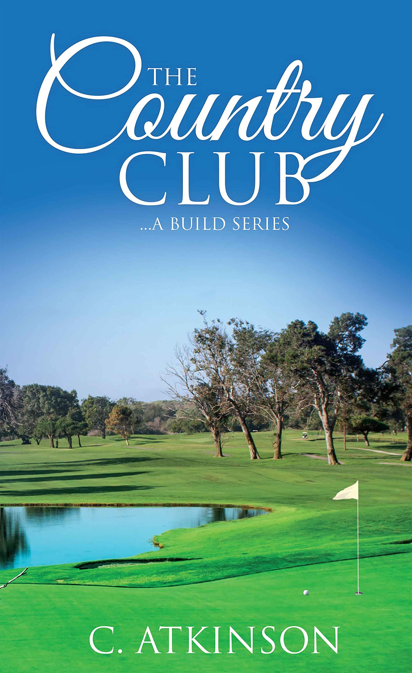 The Country Club: ...a Build Series by C. Atkinson | Goodreads