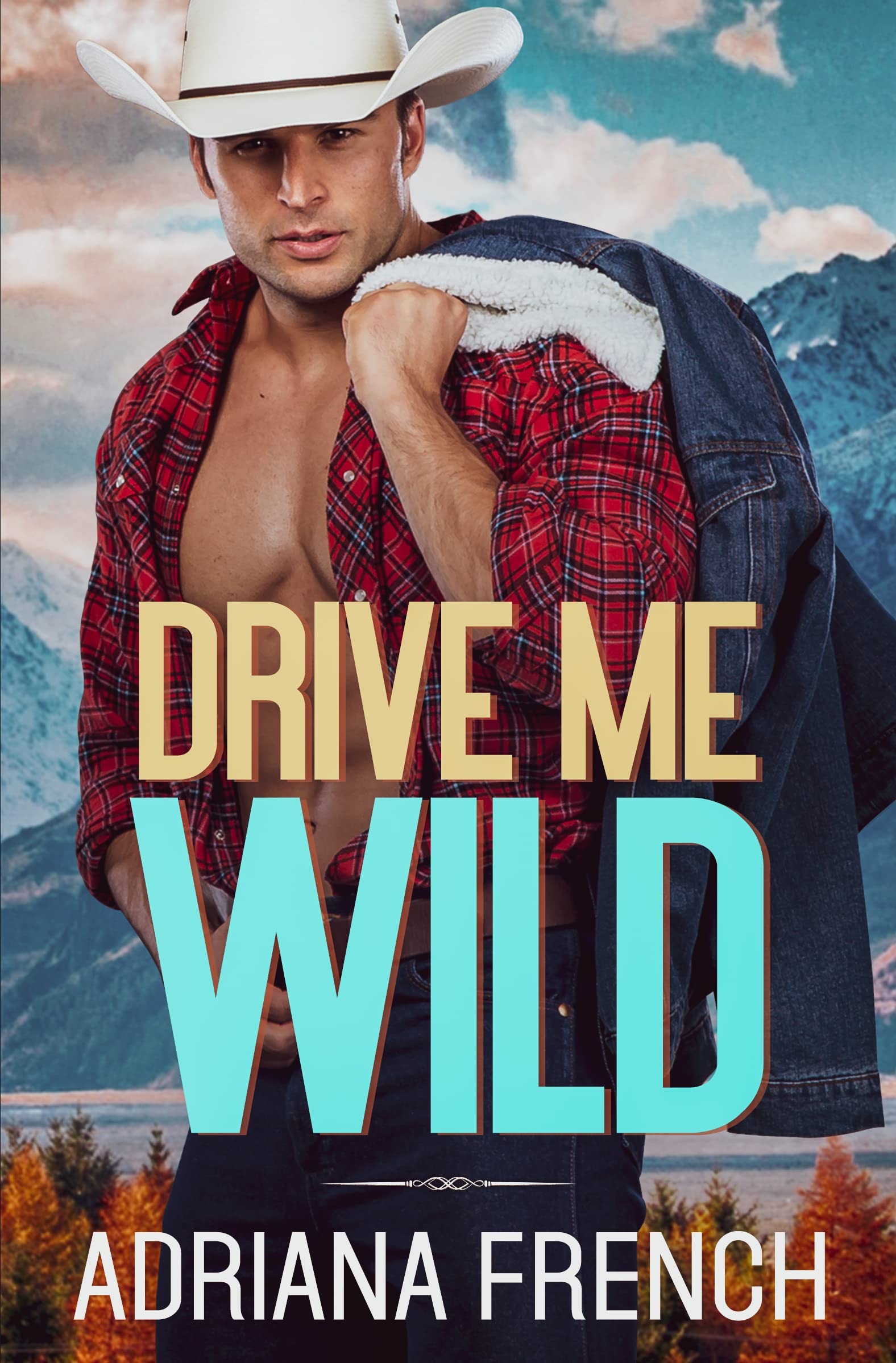Drive Me Wild Billionaire Cowboys Gone Wild By Adriana French Goodreads Drive Me Wild Billionaire Cowboys Gone Wild By Adriana French Goodreads