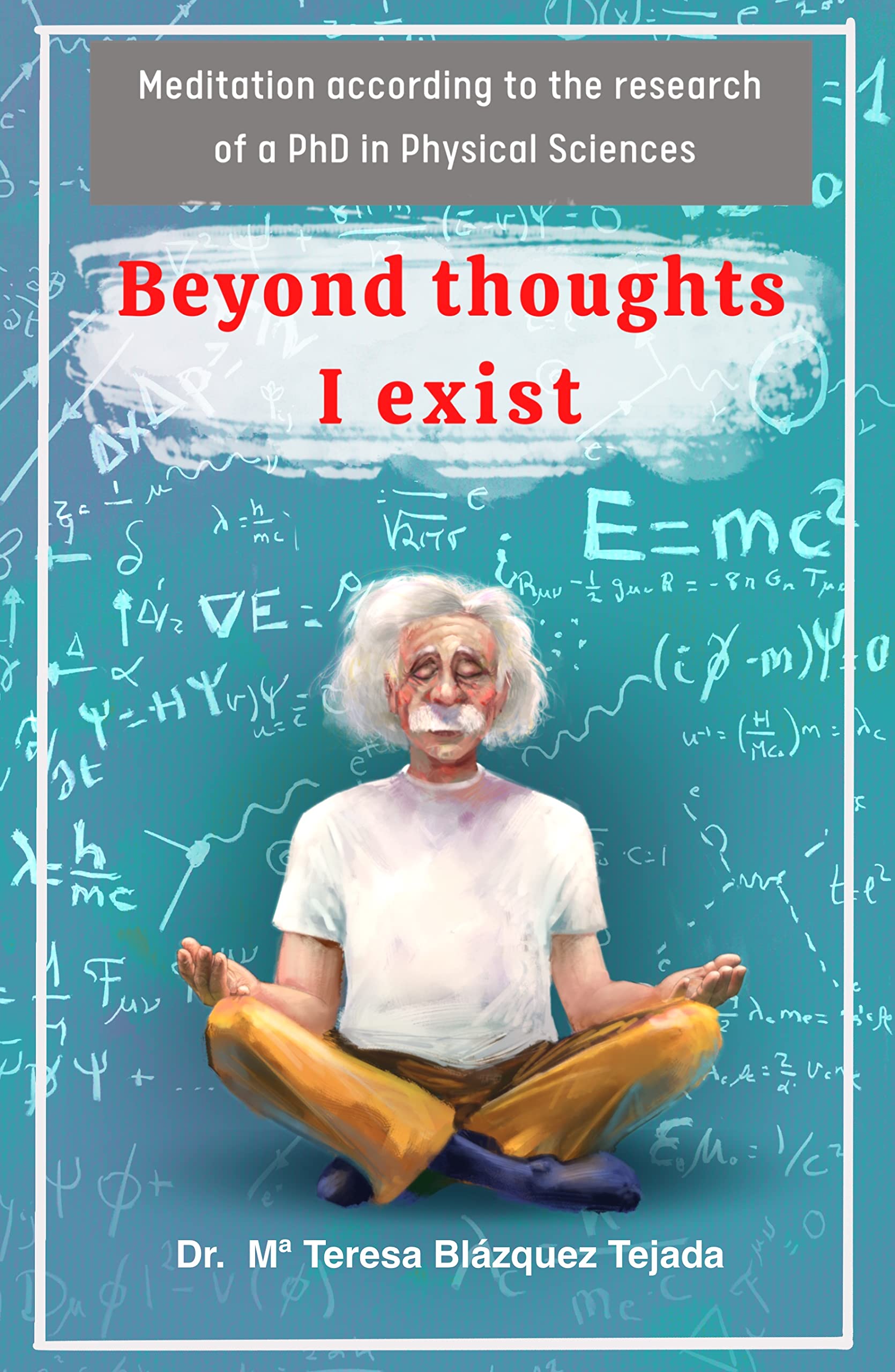 Beyond thoughts I exist: Meditation according to the research of a PhD ...