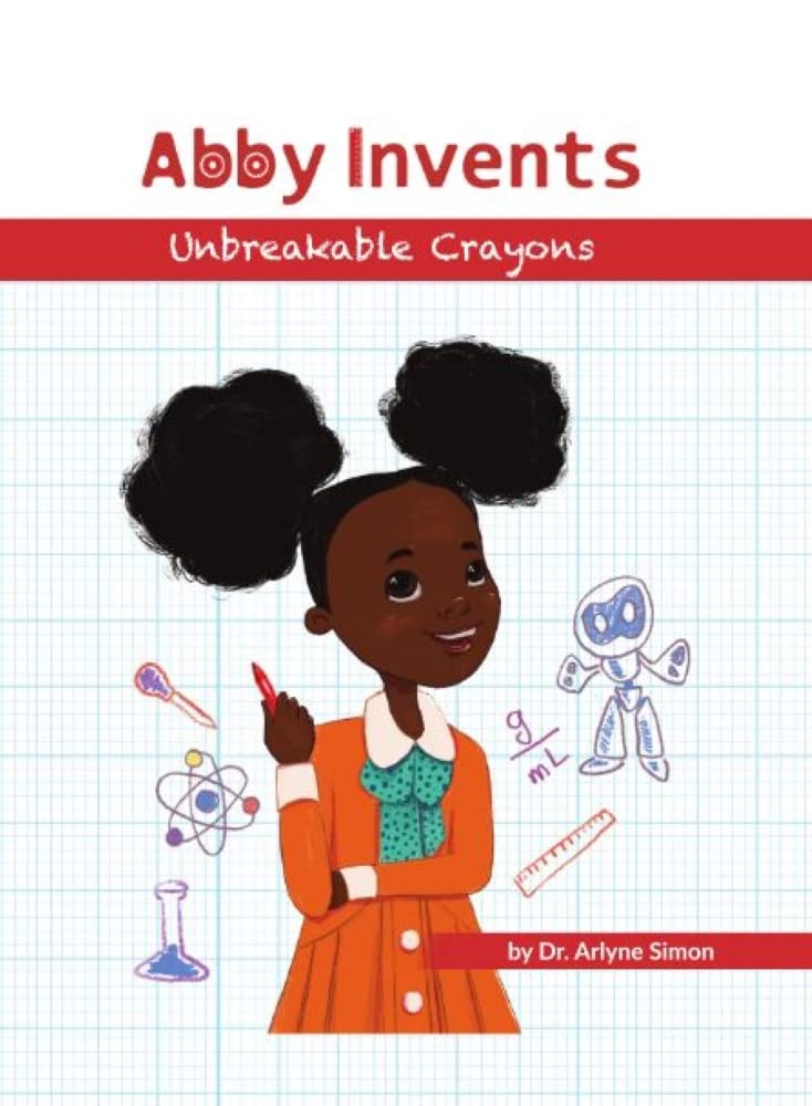 Abby Invents Unbreakable Crayons: STEM Picture Book for Teaching ...