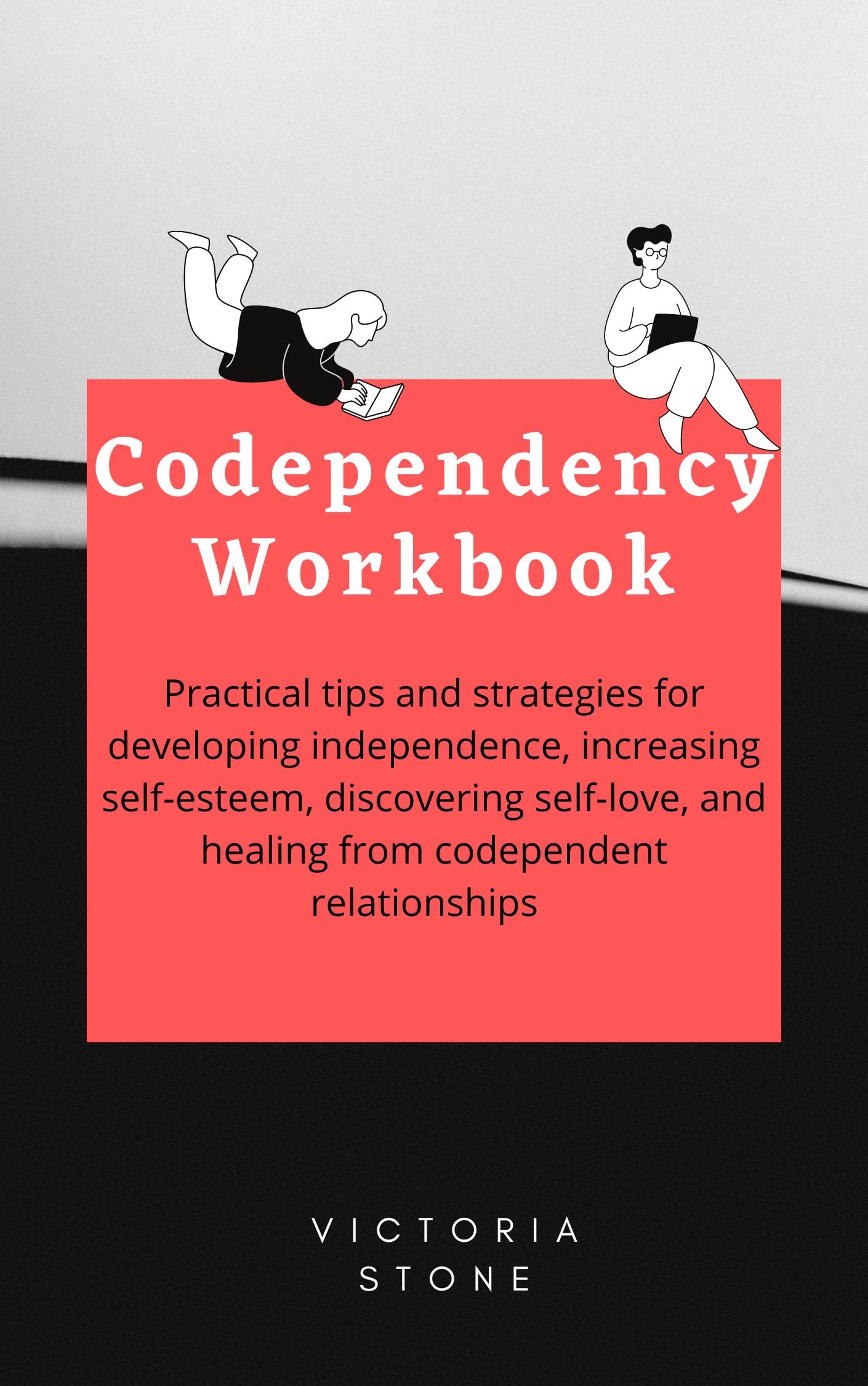 Codependent Workbook: A Complete 11-Step Workbook to Break Free From Codependency and Learn to ...