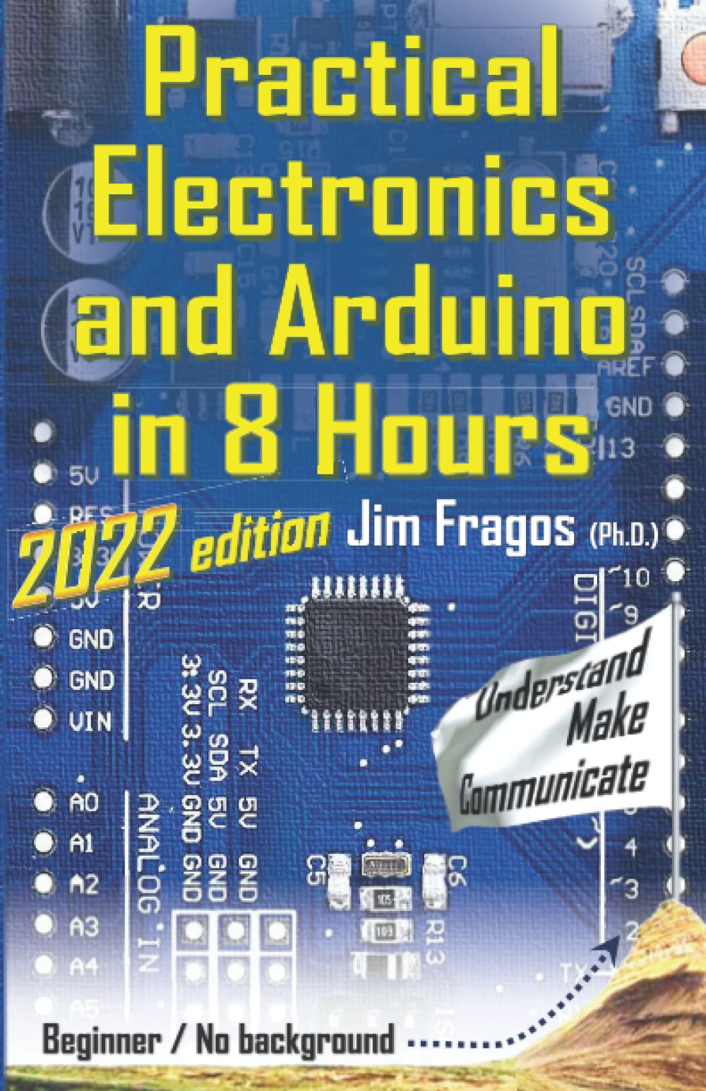 Practical Electronics and Arduino in 8 Hours 2022 edition by Jim Fragos ...