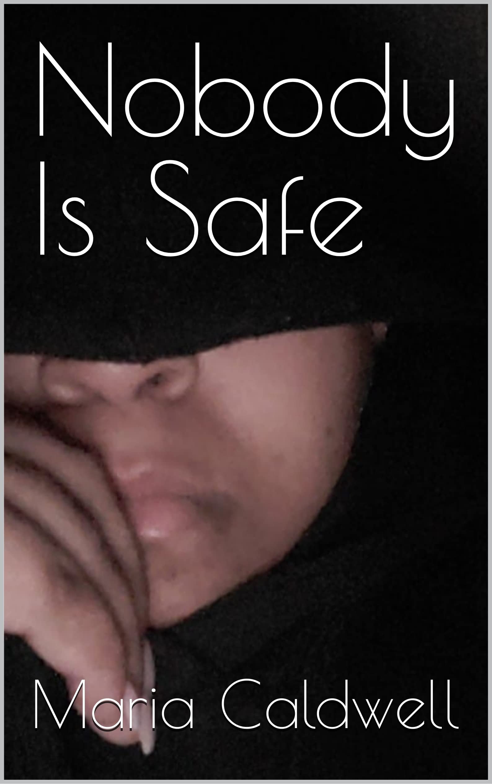 Nobody Is Safe by Maria Caldwell | Goodreads