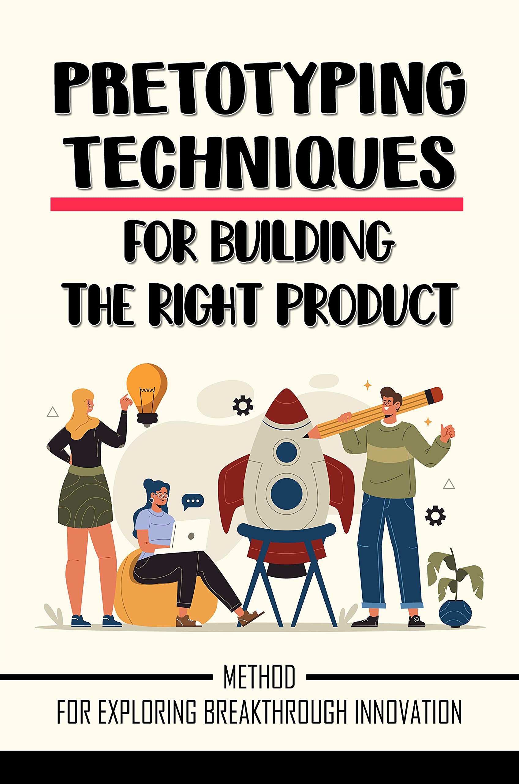 Pretotyping Techniques For Building the Right Product: Method For ...