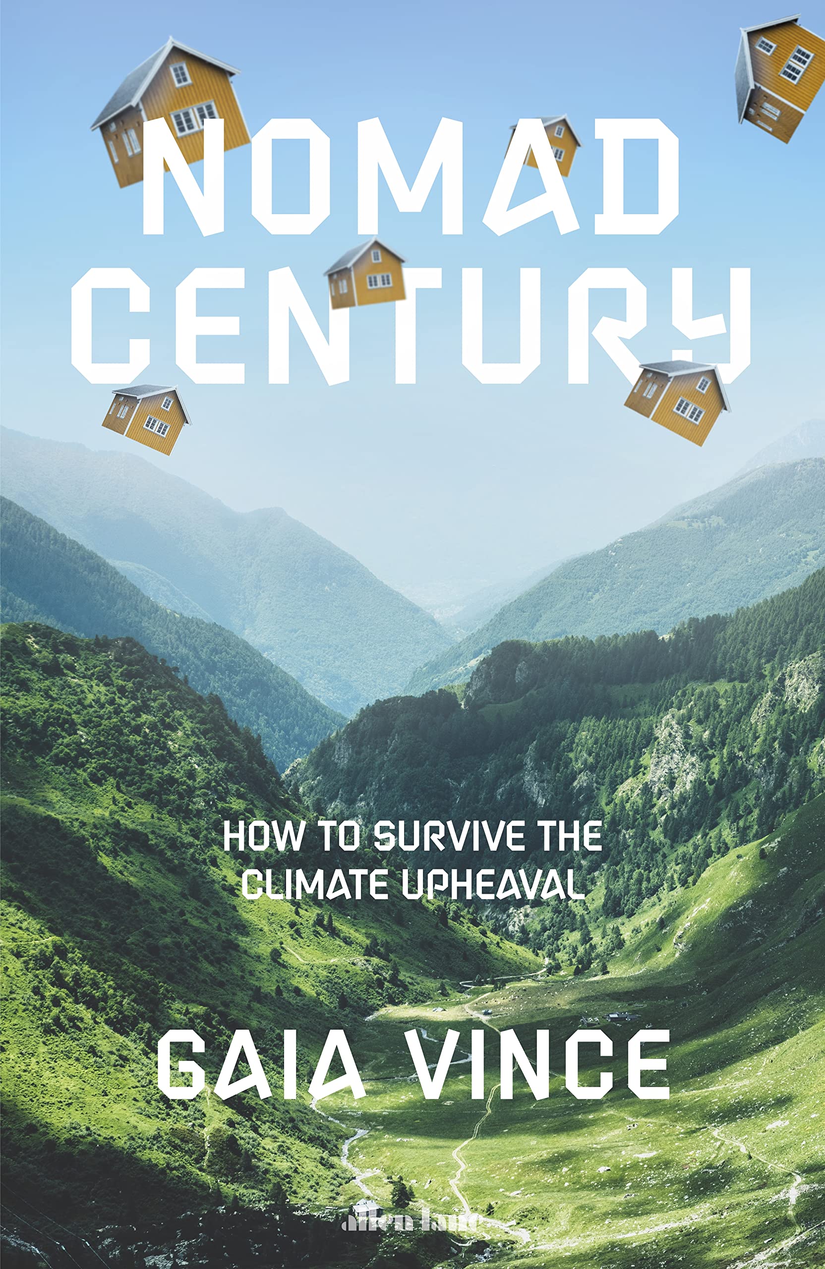 Nomad Century: How to Survive the Climate Upheaval by Gaia Vince ...