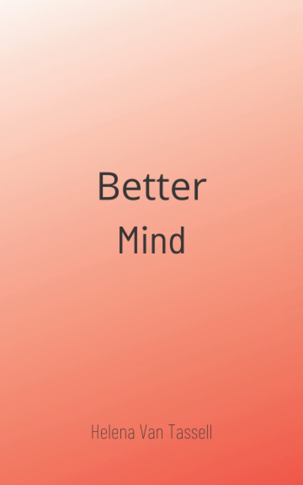 Better Mind (Unbreakable) by Helena Frances Van Tassell | Goodreads