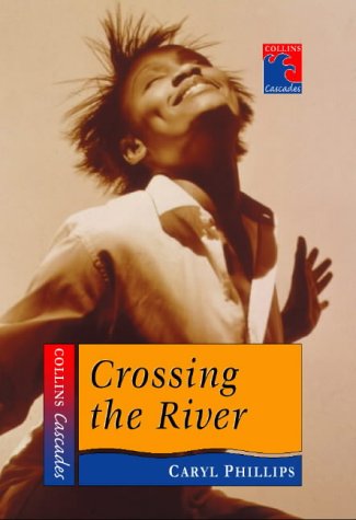 Crossing the River (Cascades) by Caryl Phillips | Goodreads