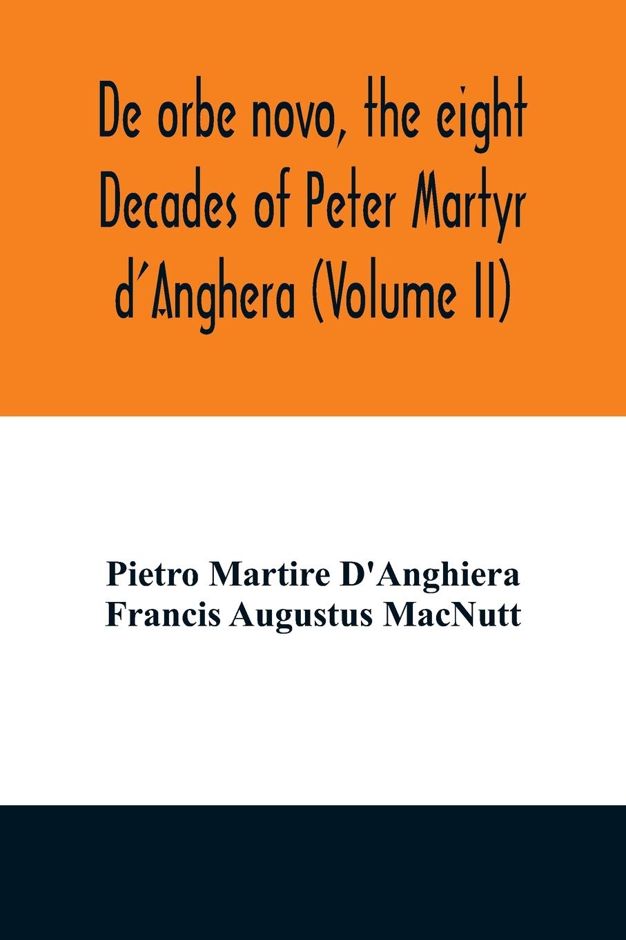De orbe novo, the eight Decades of Peter Martyr d'Anghera by Pietro ...