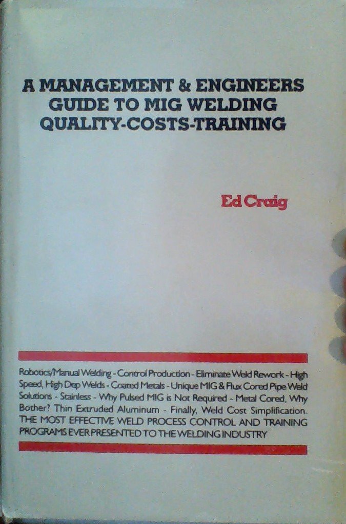 A Management & Engineers Guide to Mig Welding Quality-Costs-Training ...