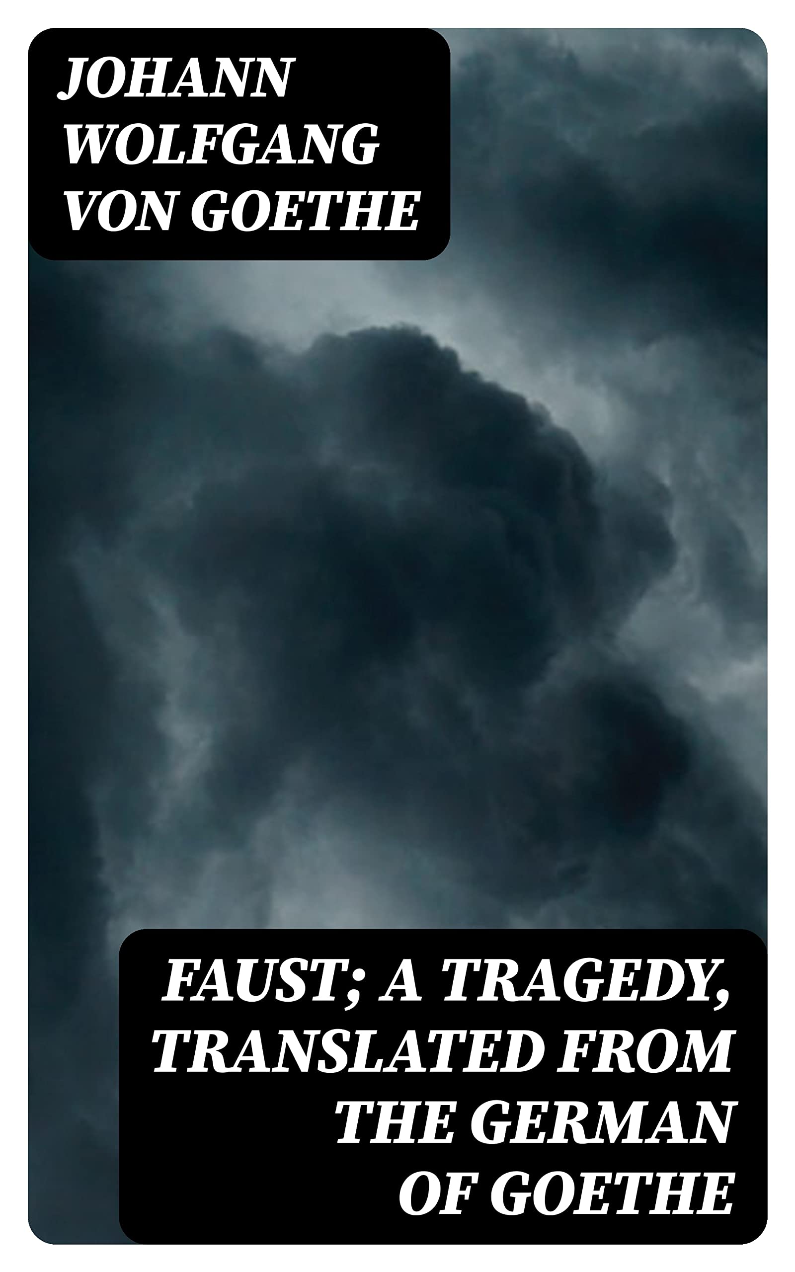 Faust; a Tragedy, Translated from the German of Goethe by Johann ...