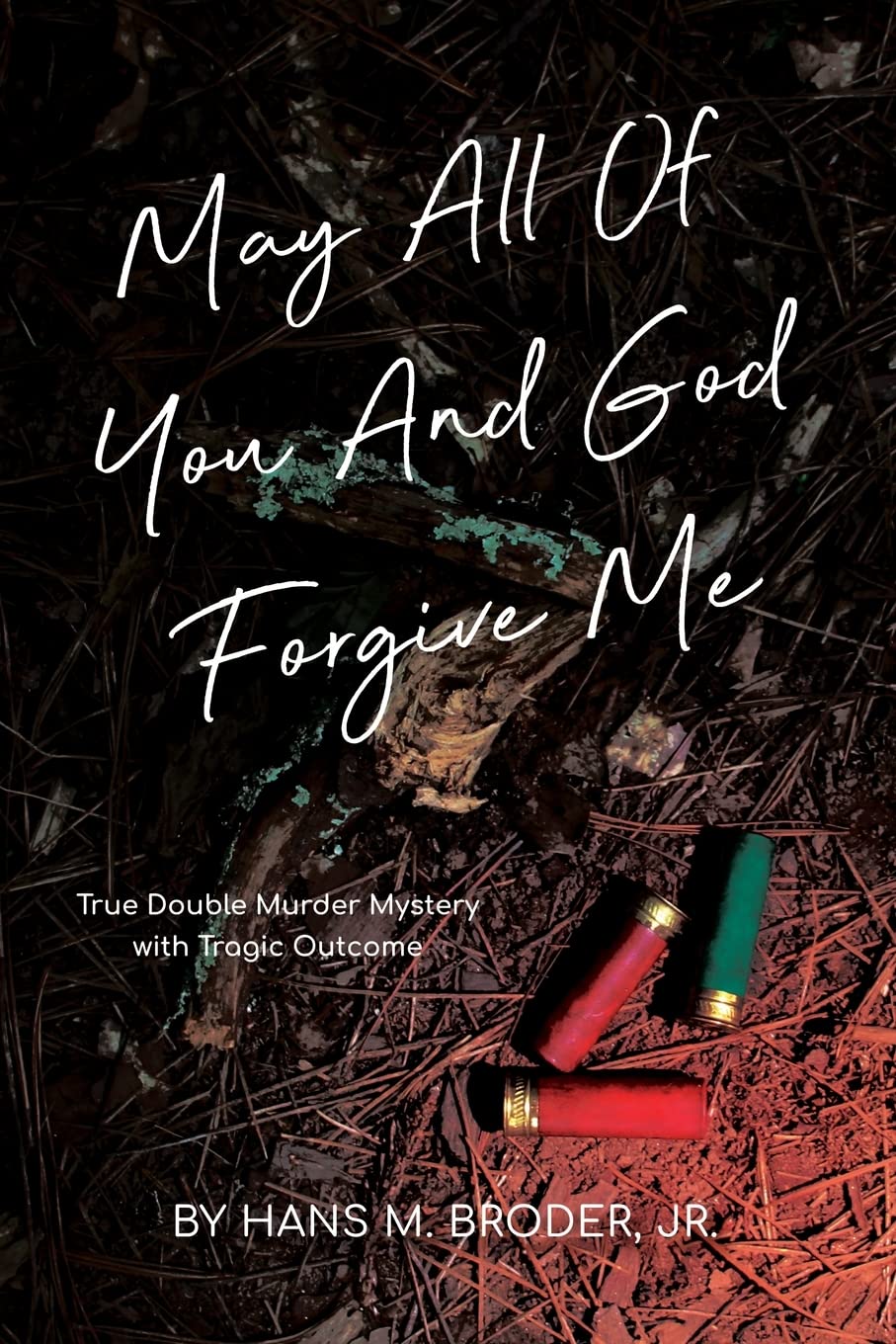 May All of You and God Forgive Me by Hans Broder Jr | Goodreads