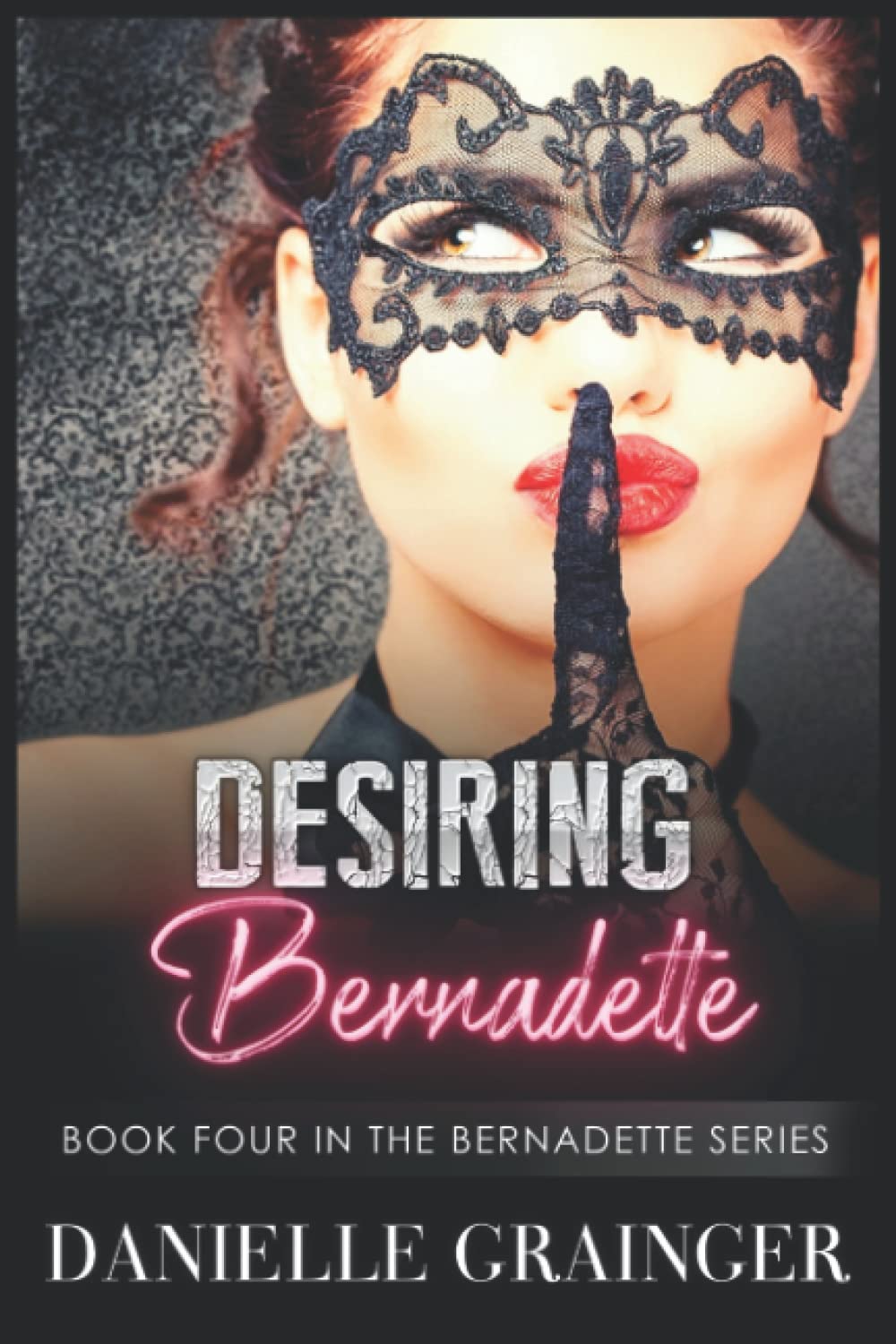 Desiring Bernadette: Book Four in the Bernadette Series by Danielle ...