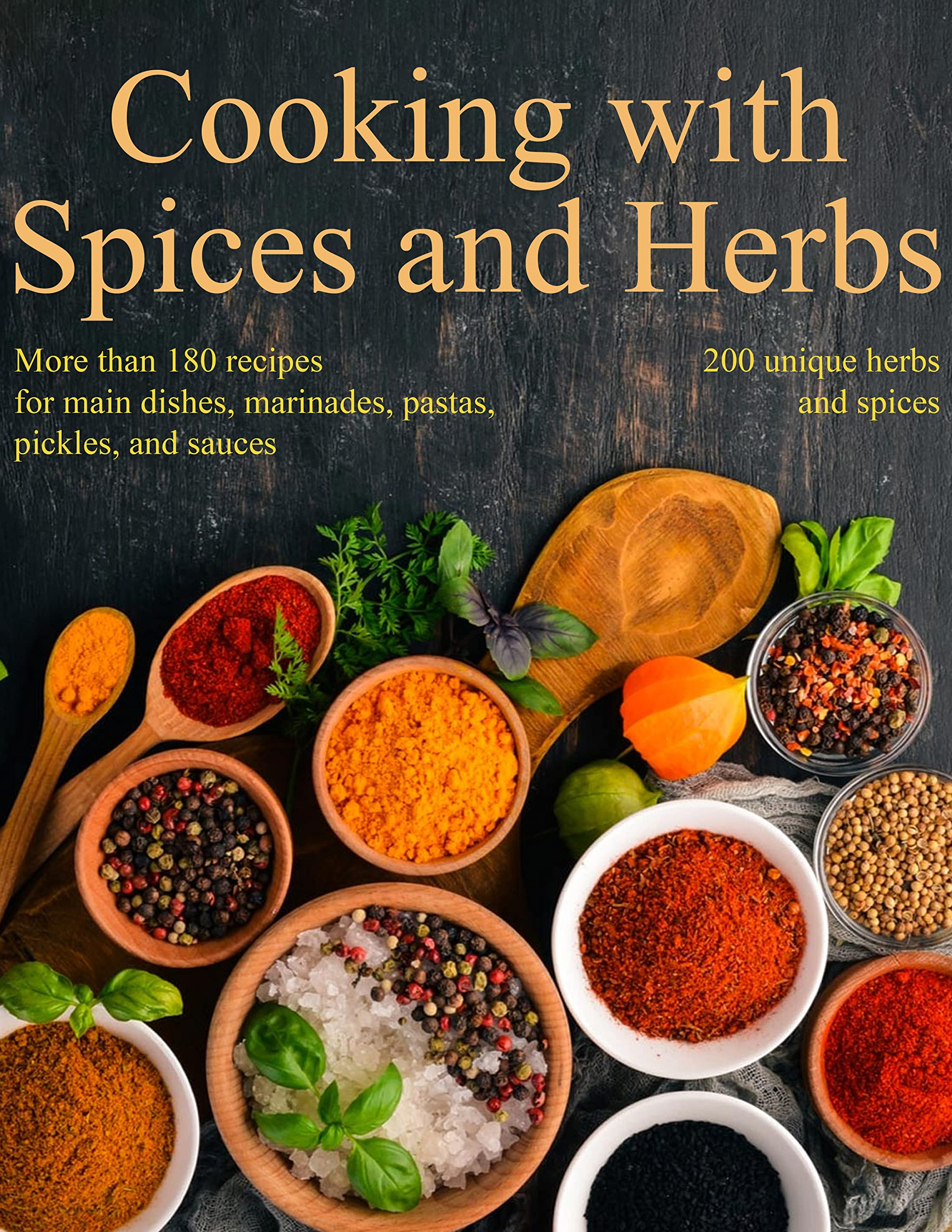 Cooking with Spices and Herbs with More than 180 recipes for main ...
