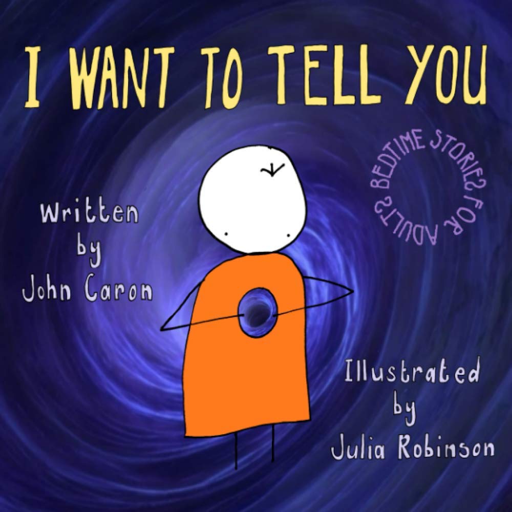 I Want To Tell You By John Caron Goodreads