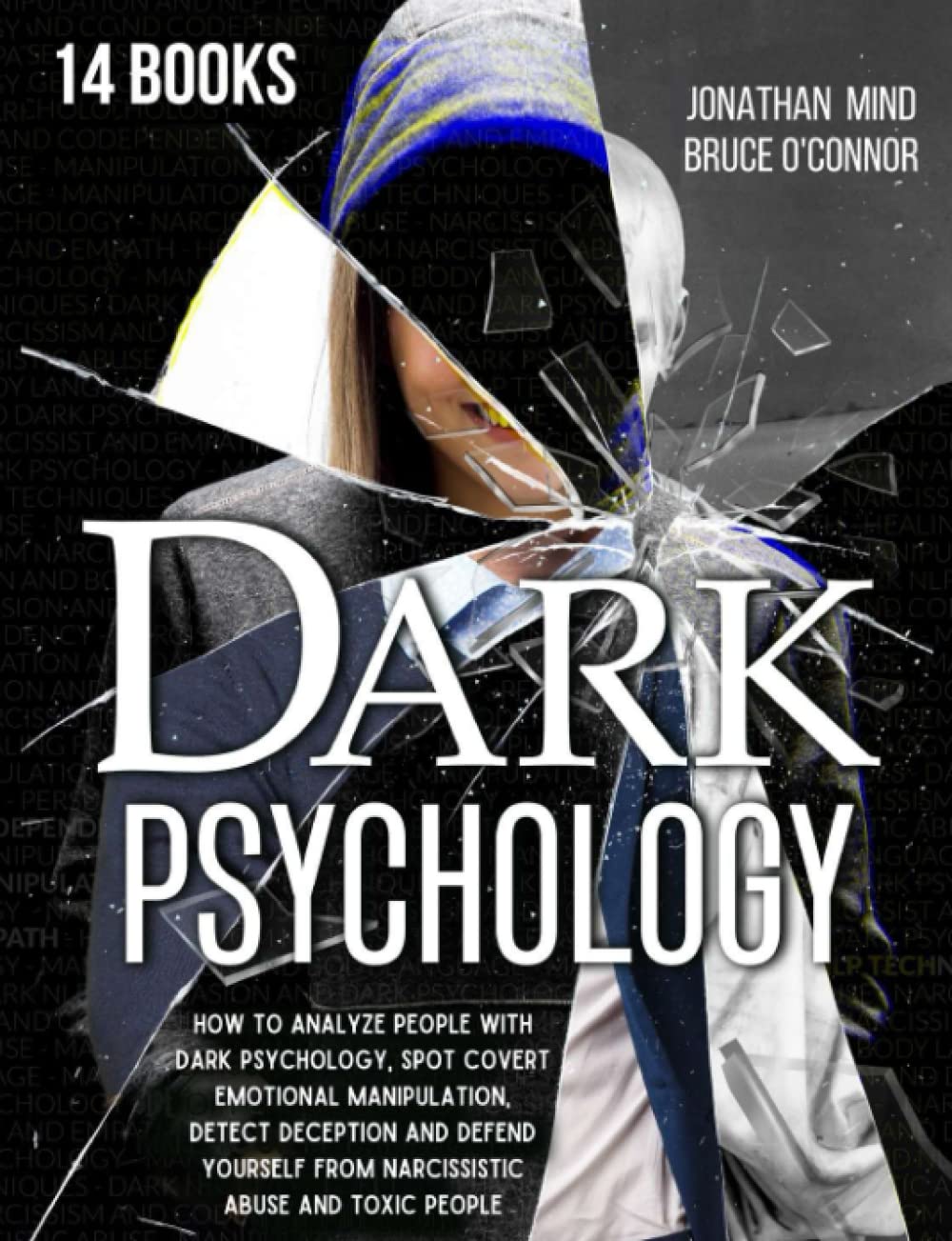 Dark Psychology: 14 IN 1: The Complete Guide to Reading People Like a Book. How to Analyze Body ...