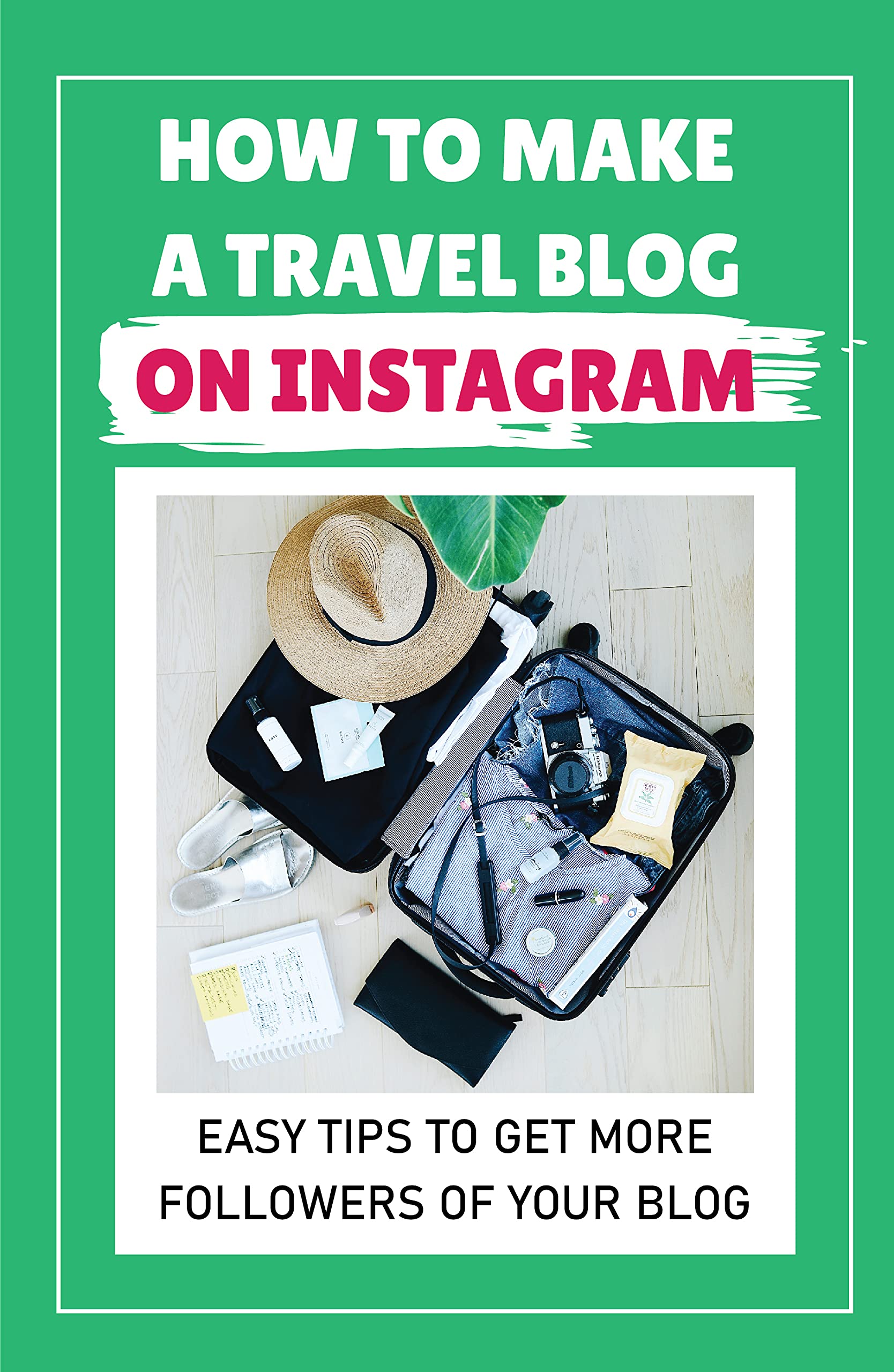 How To Make A Travel Blog On Instagram: Easy Tips To Get More Followers ...
