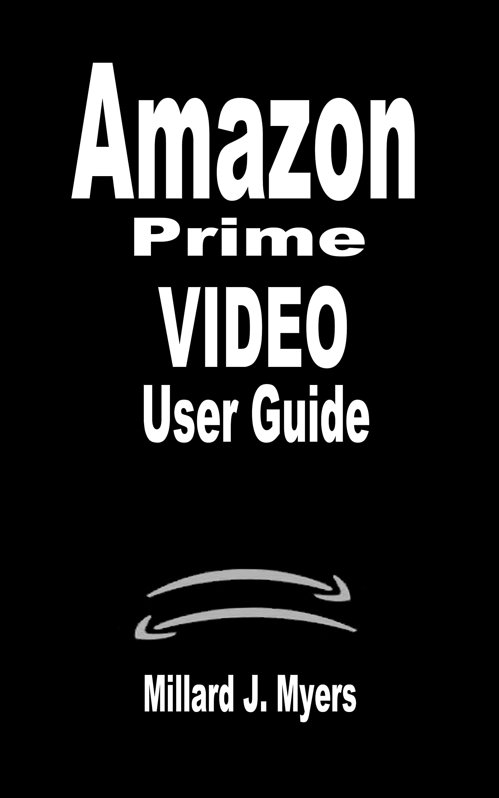 AMAZON PRIME VIDEO USER GUIDE: An Instructional Manual To Download ...