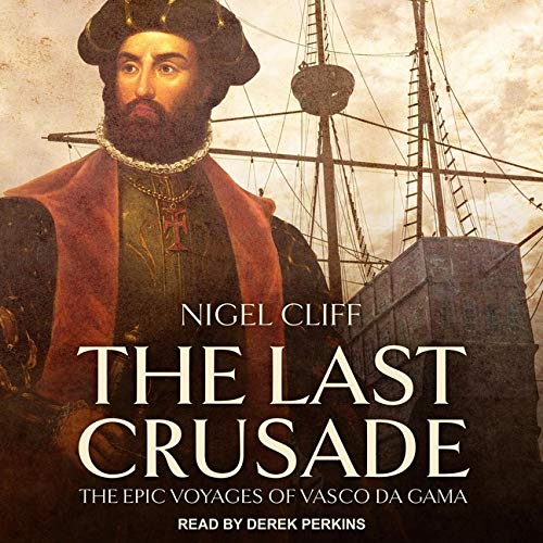 The Last Crusade: The Epic Voyages of Vasco da Gama by Nigel Cliff ...