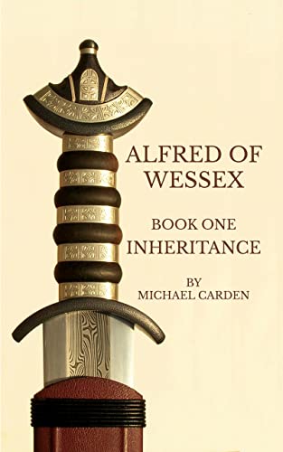 Alfred of Wessex, Book One: Inheritance by Michael Carden | Goodreads