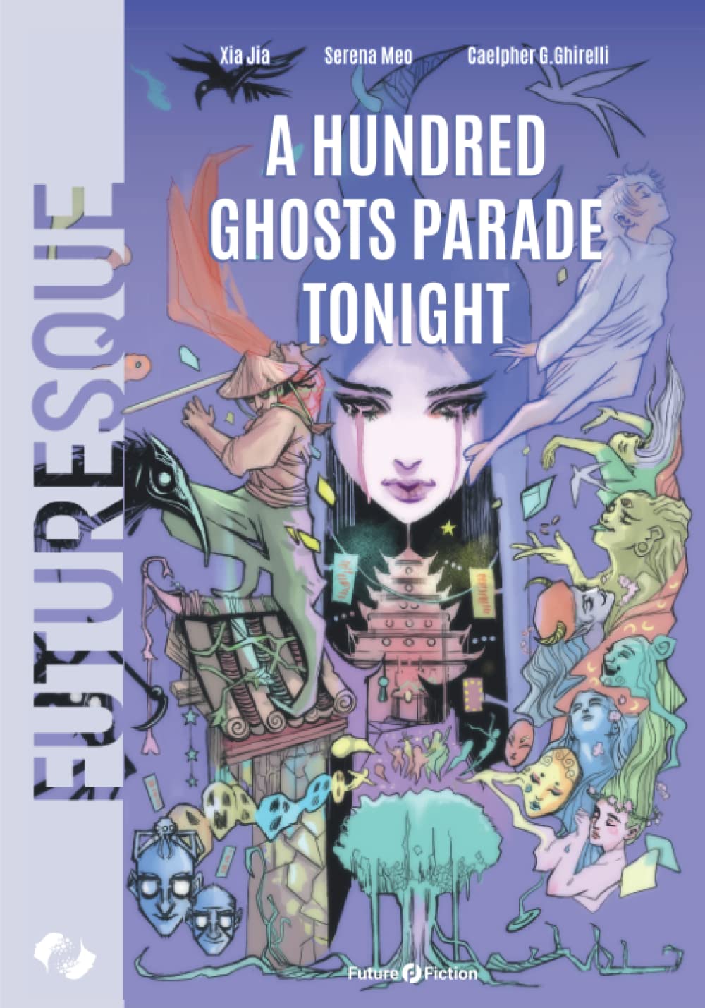 A Hundred Ghosts Parade Tonight (FUTURESQUE) by Serena Meo | Goodreads