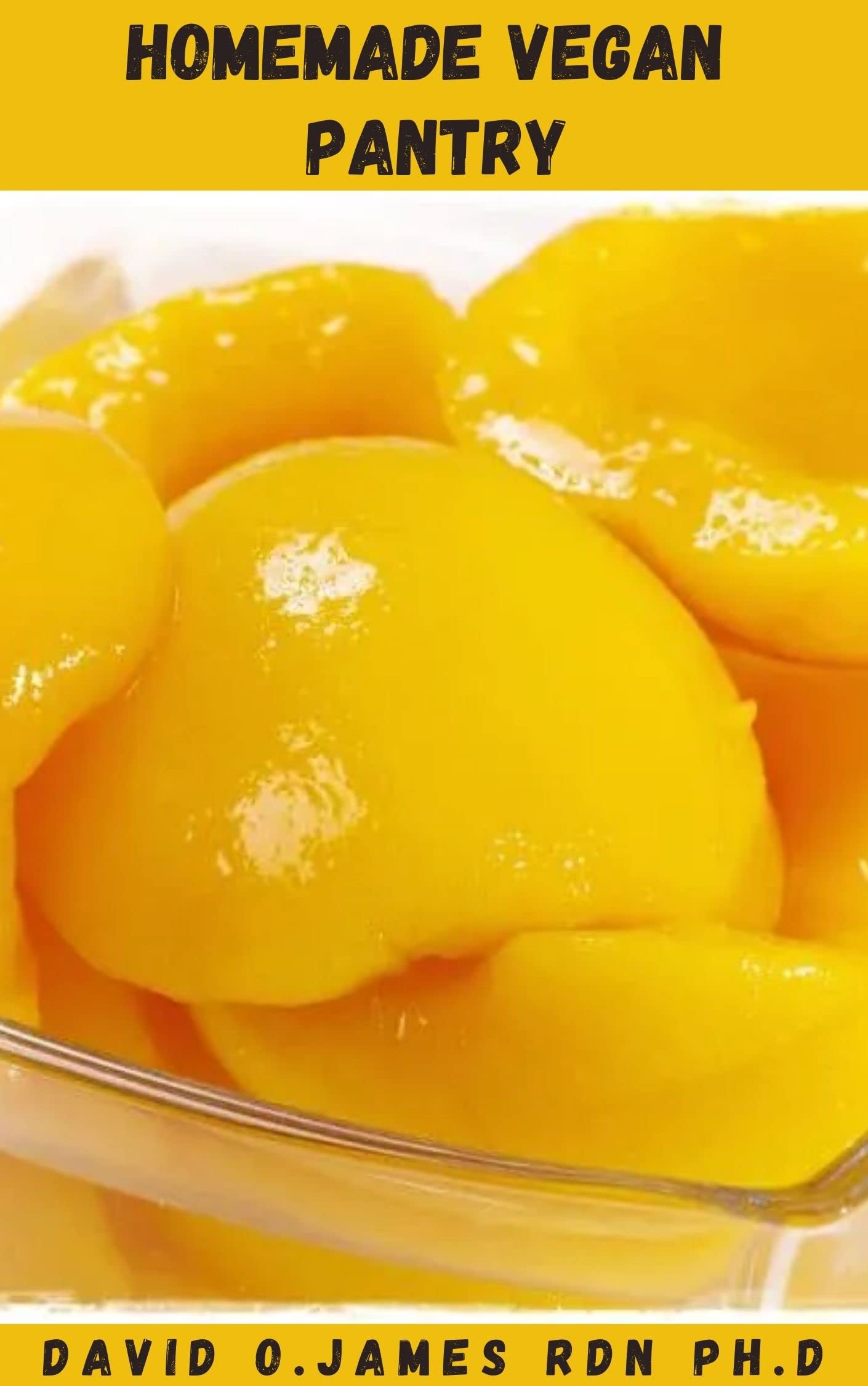 HOMEMADE VEGAN PANTRY: Easy And Simple Guide On How To Stock Your Vegan Pantry To Make Staples ...