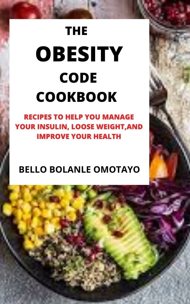 THE OBESITY CODE COOKBOOK: RECIPES TO HELP YOU MANAGE YOUR INSULIN ...