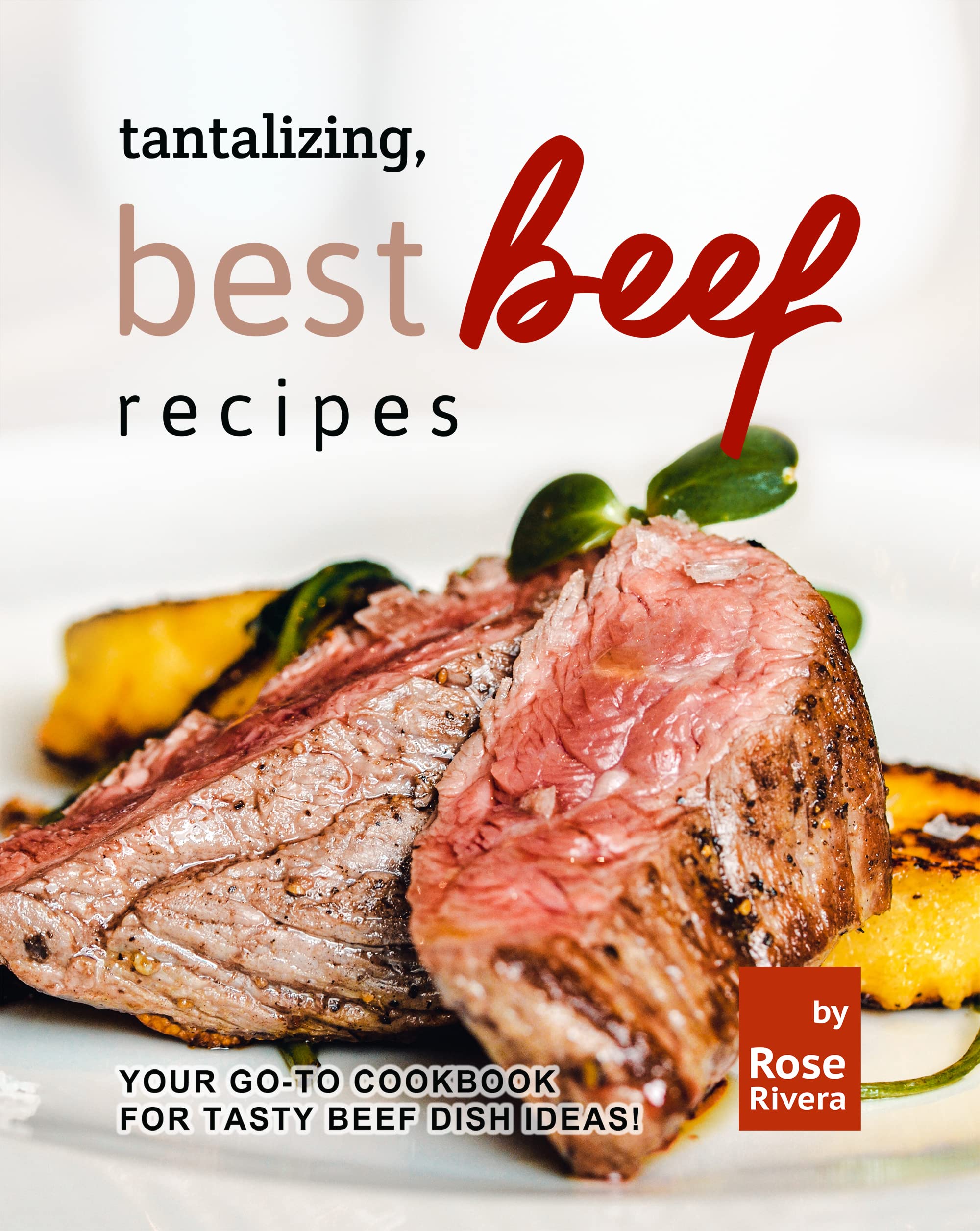 Tantalizing, Best Beef Recipes: Your Go-To Cookbook for Tasty Beef Dish ...