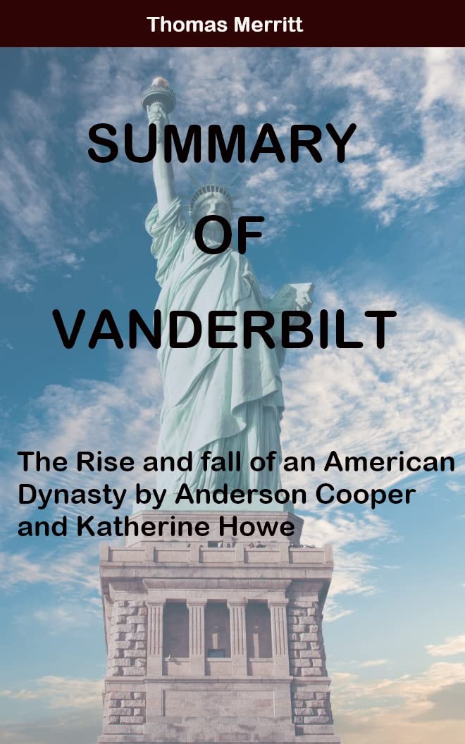 Summary of Vanderbilt: The Rise and fall of an American Dynasty by ...