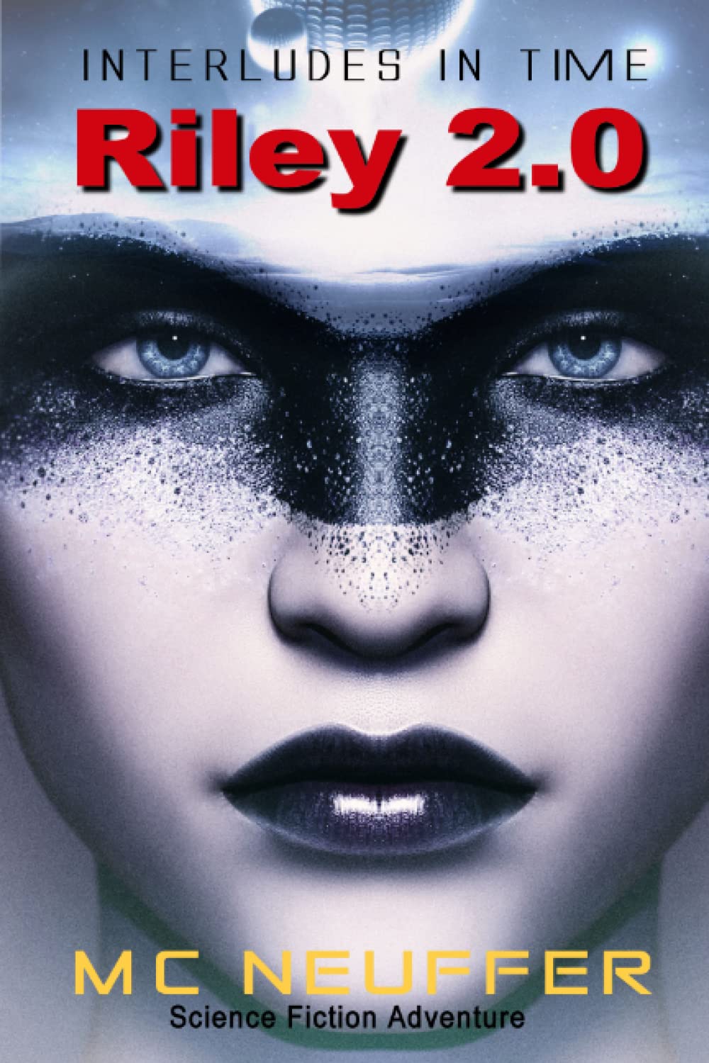 Riley 2.0: Interludes In Time (Riley Trilogy) by Marc Neuffer | Goodreads