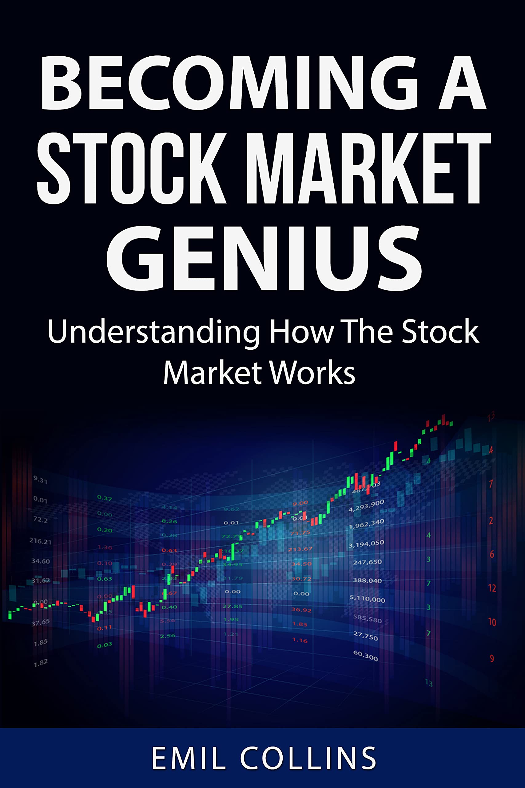 Becoming A Stock Market Genius: Bold Your Skills And Discover How The ...