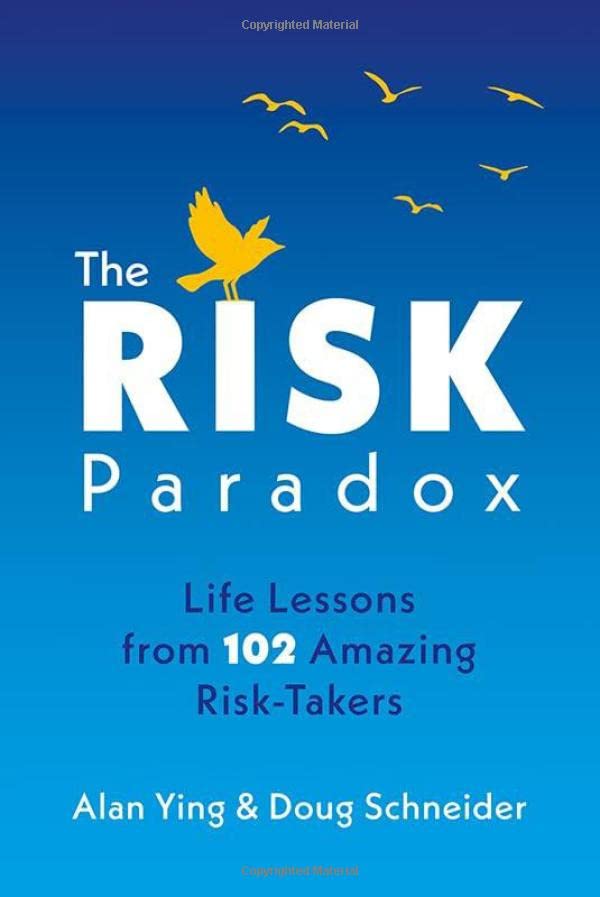 The Risk Paradox: Life Lessons from 102 Amazing Risk-Takers by Alan ...