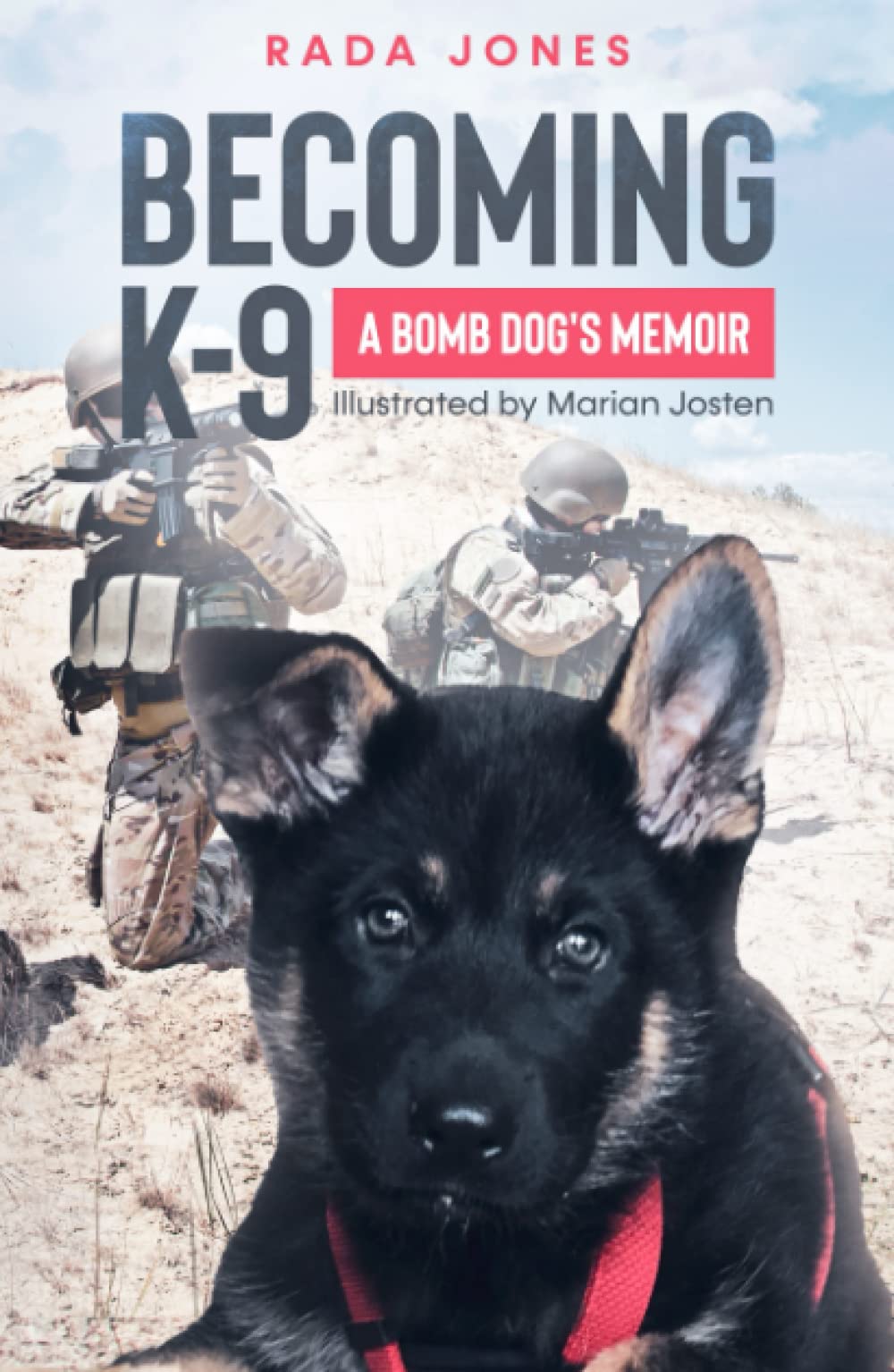 Becoming K-9: A bomb dog's memoir (K-9 Heroes) by Rada Jones | Goodreads