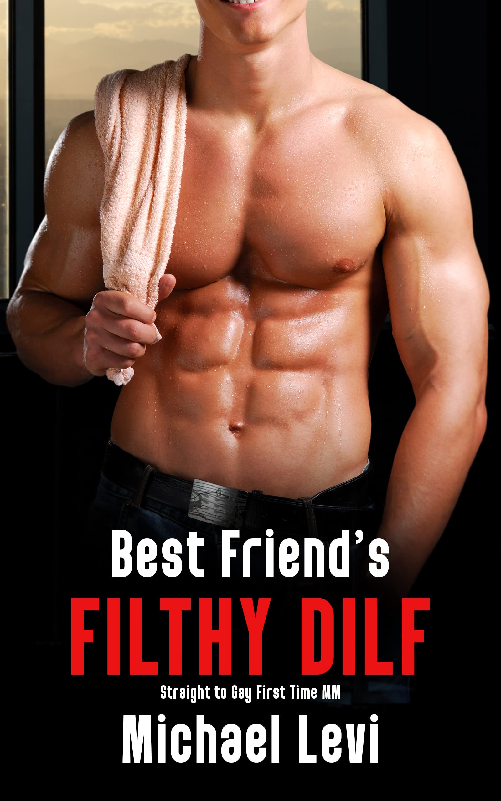 Best Friend's Filthy DILF (College Experiences #3) by Michael Levi | Goodreads