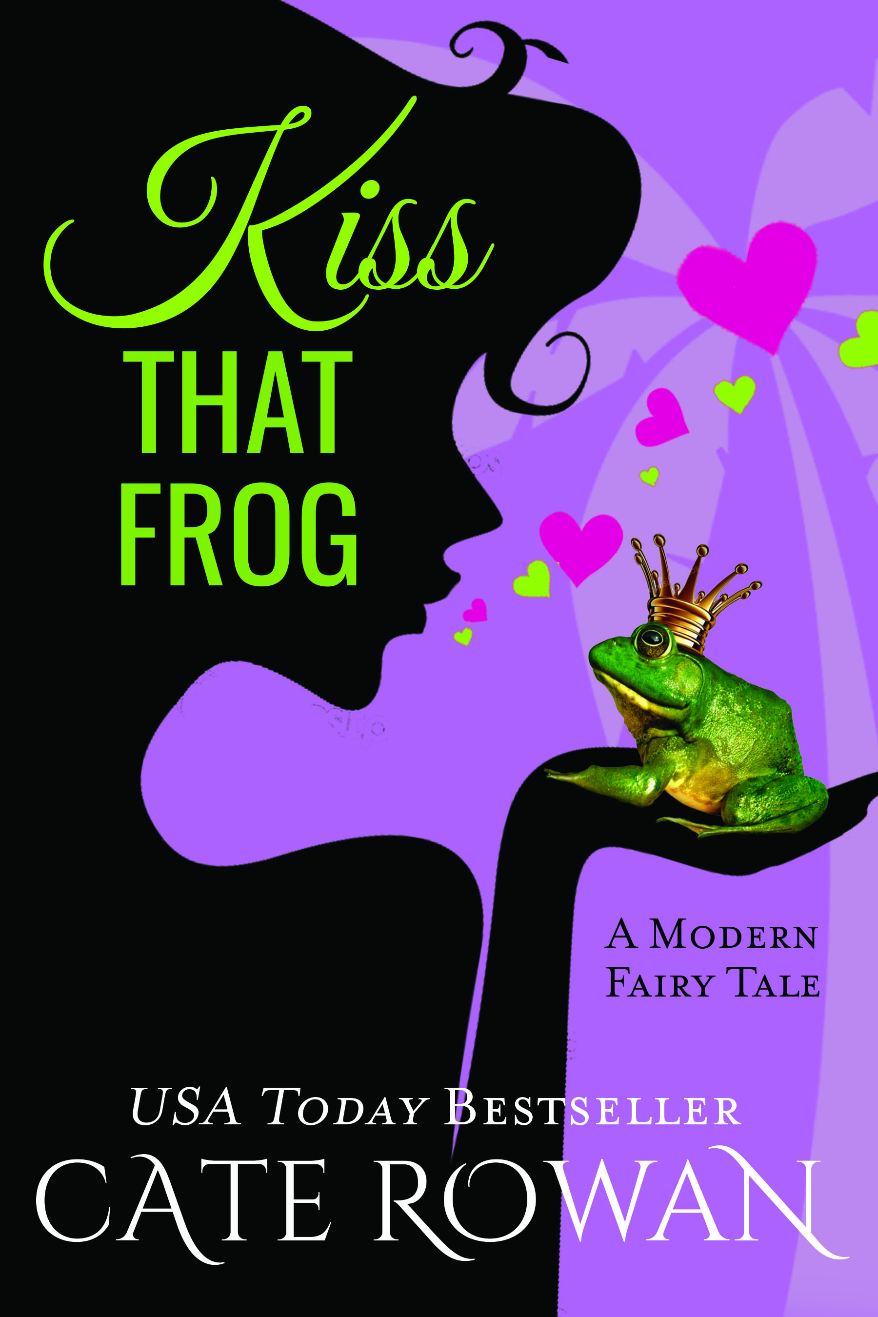 Kiss That Frog: A Modern Fairy Tale by Cate Rowan | Goodreads