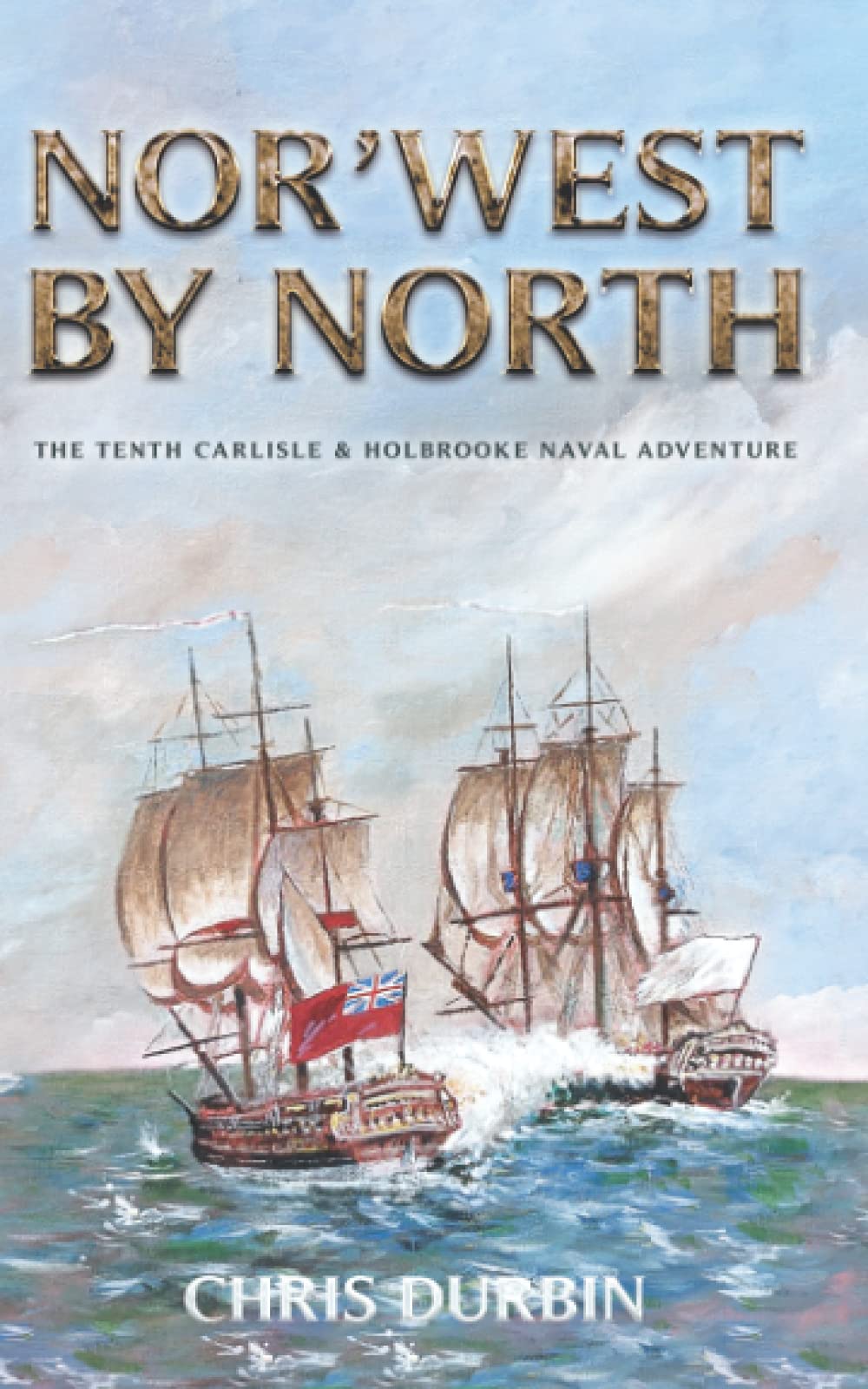 Nor'west by North: The Tenth Carlisle & Holbrooke Naval Adventure by ...