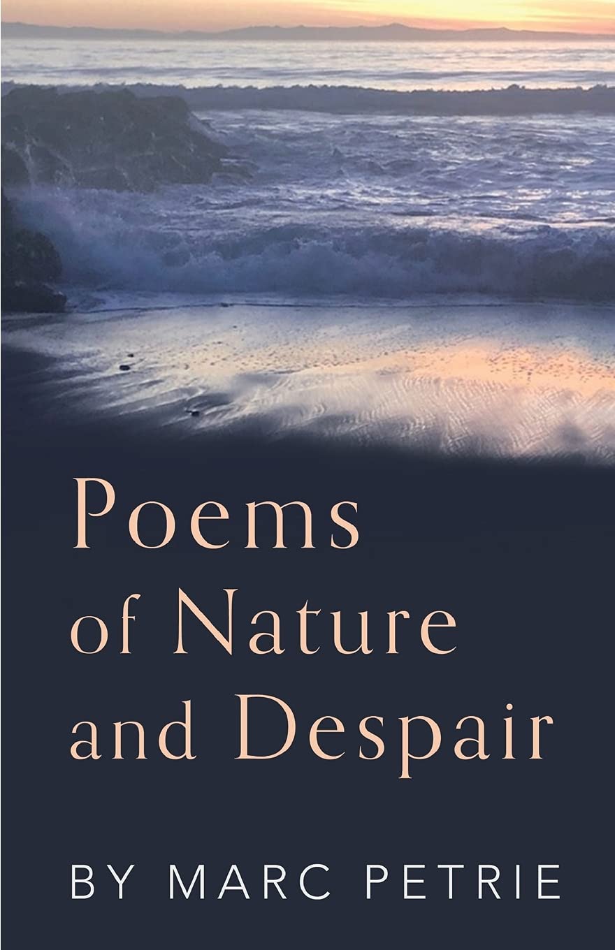 Poems of Nature and Despair by Marc Petrie | Goodreads
