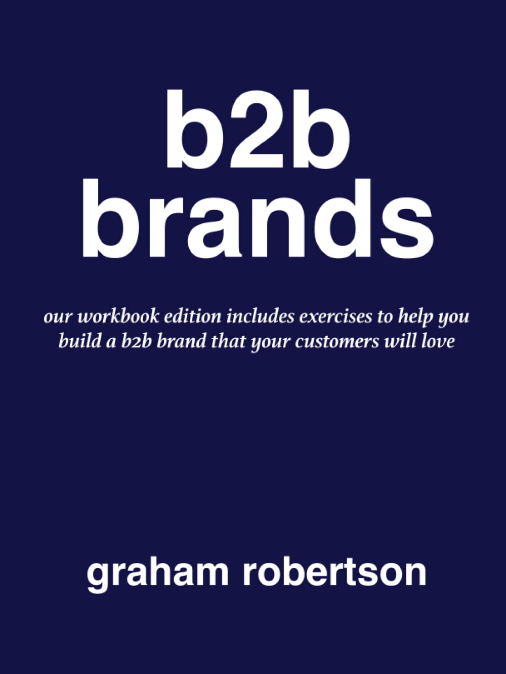 B2B Brands: The playbook for how to build a B2B brand your customers ...