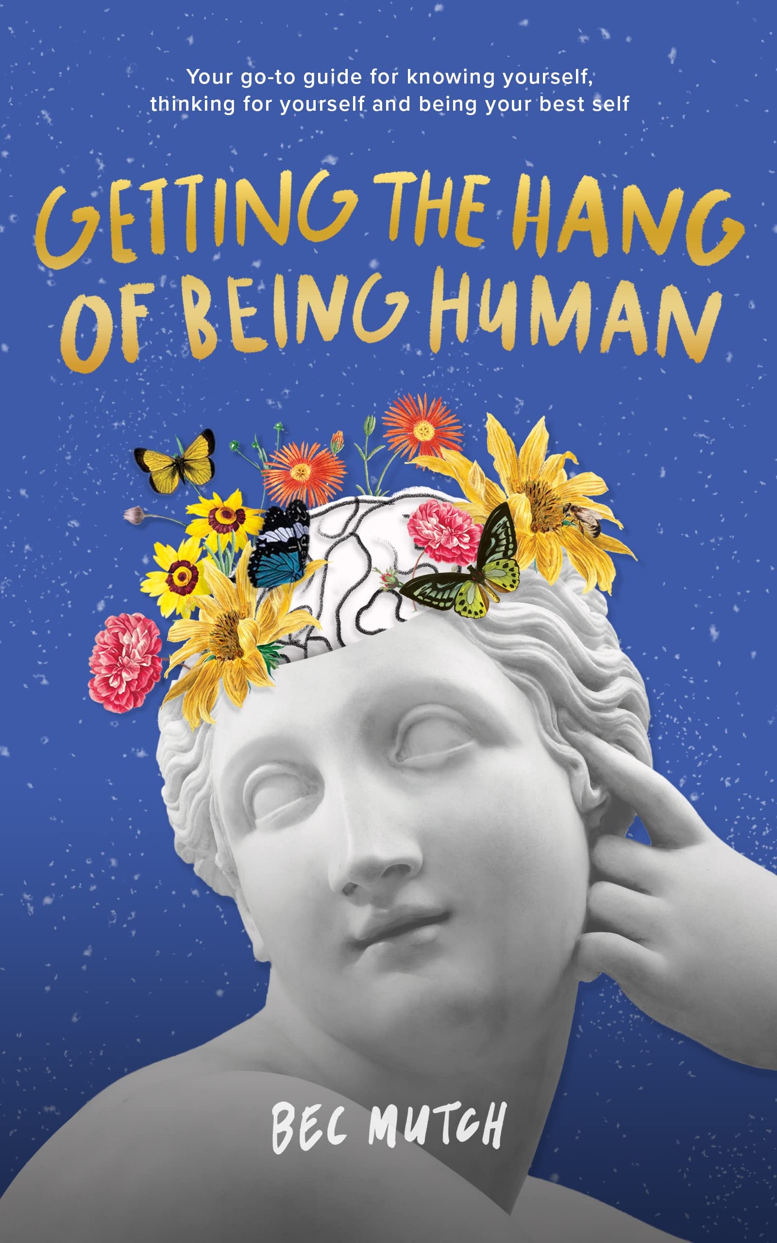 Getting the Hang of Being Human: Your Go-To Guide to Knowing Yourself ...