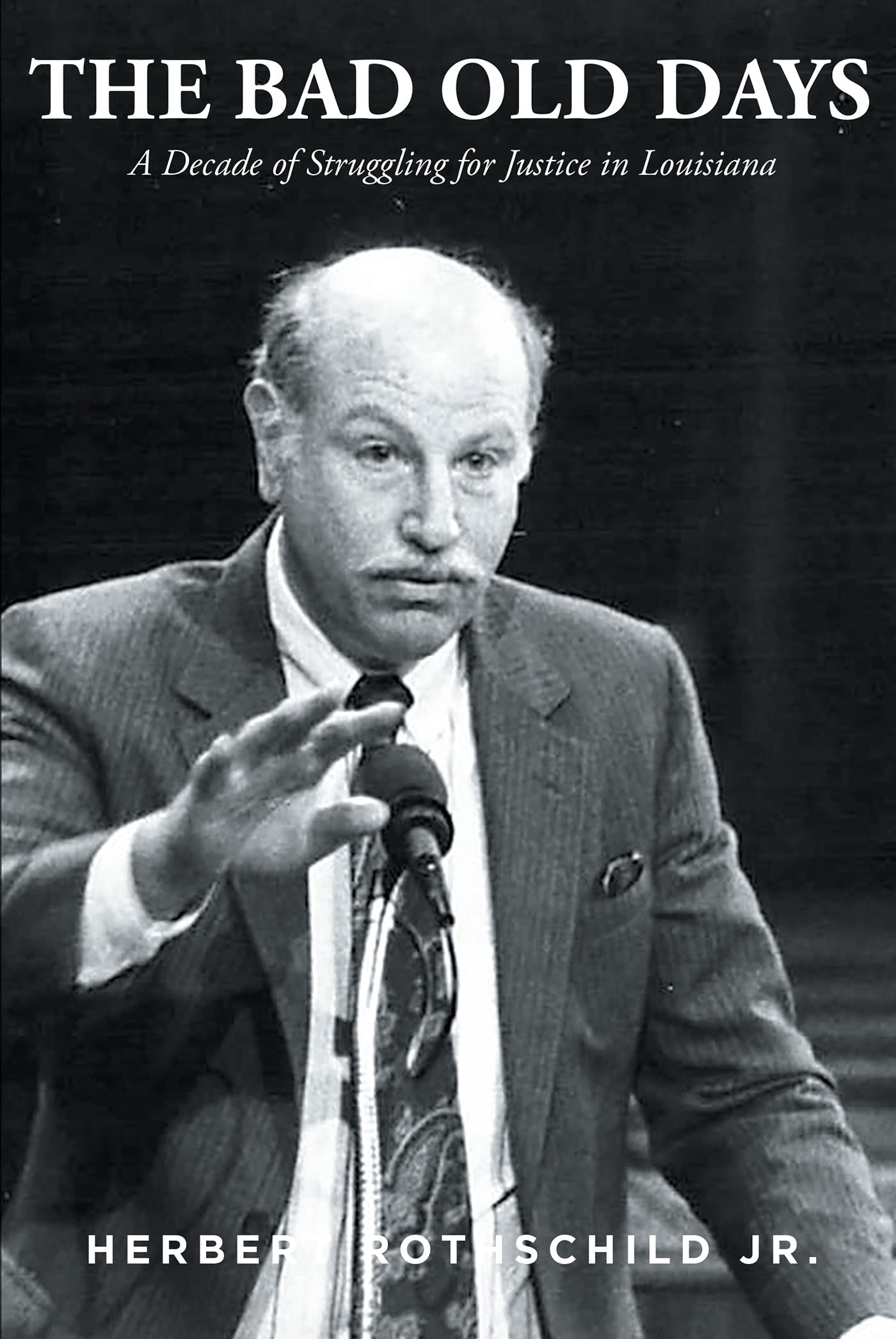 The Bad Old Days: A Decade of Struggling for Justice in Louisiana by ...