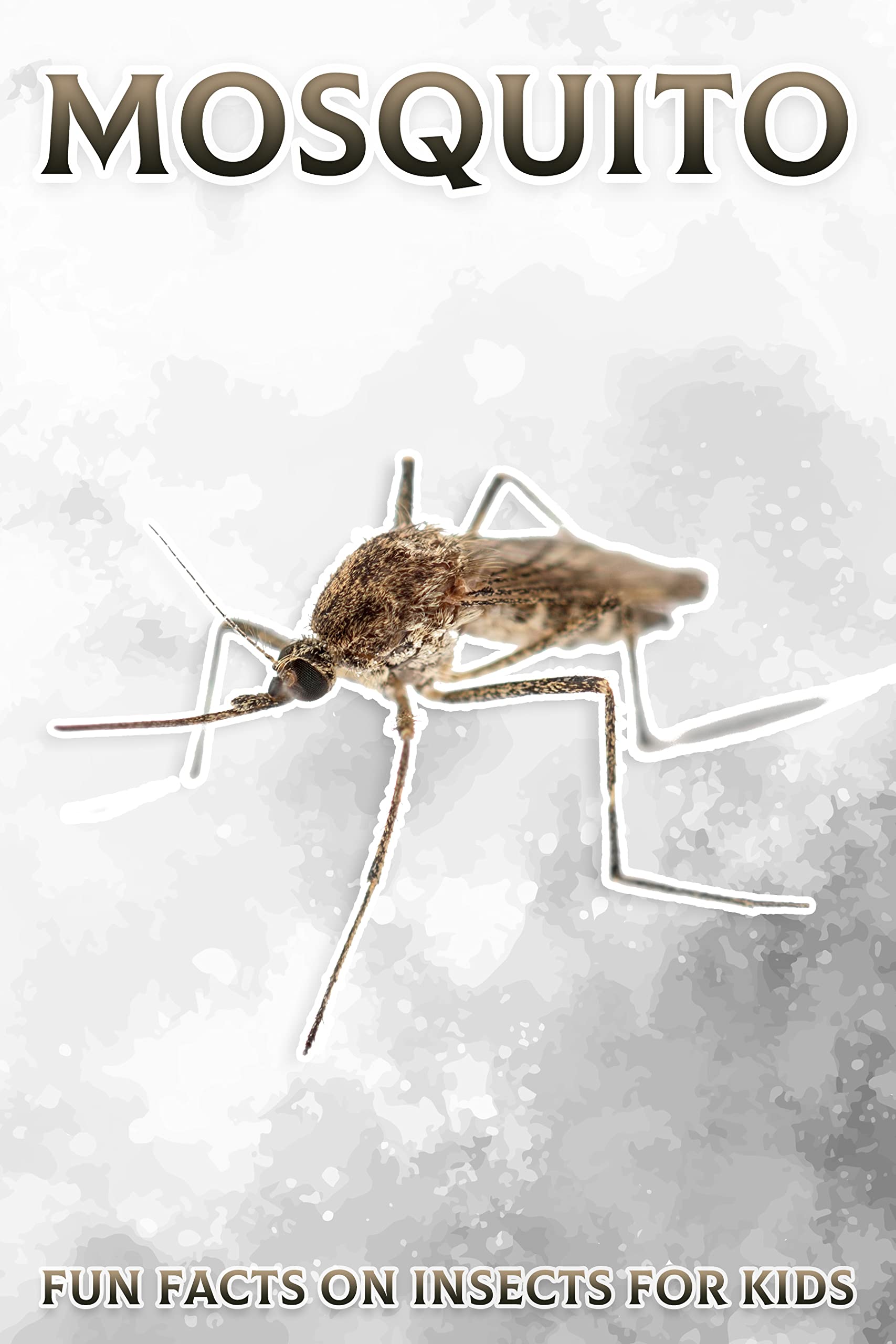 Mosquito: Fun Facts on Insects for Kids #19 by Michelle Hawkins | Goodreads