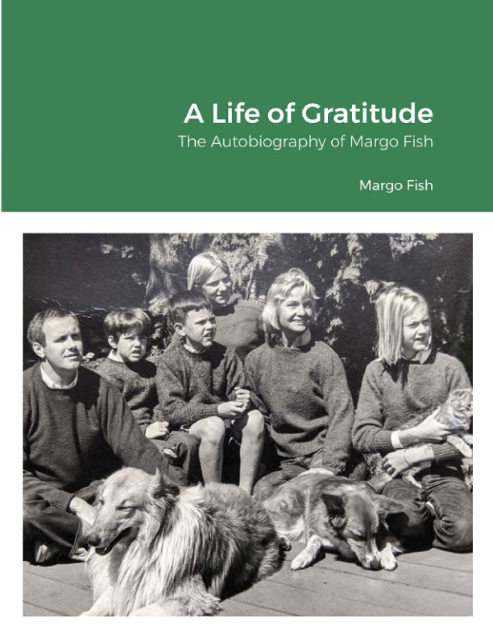 A Life of Gratitude: The Autobiography of Margo Fish by Margo Fish ...
