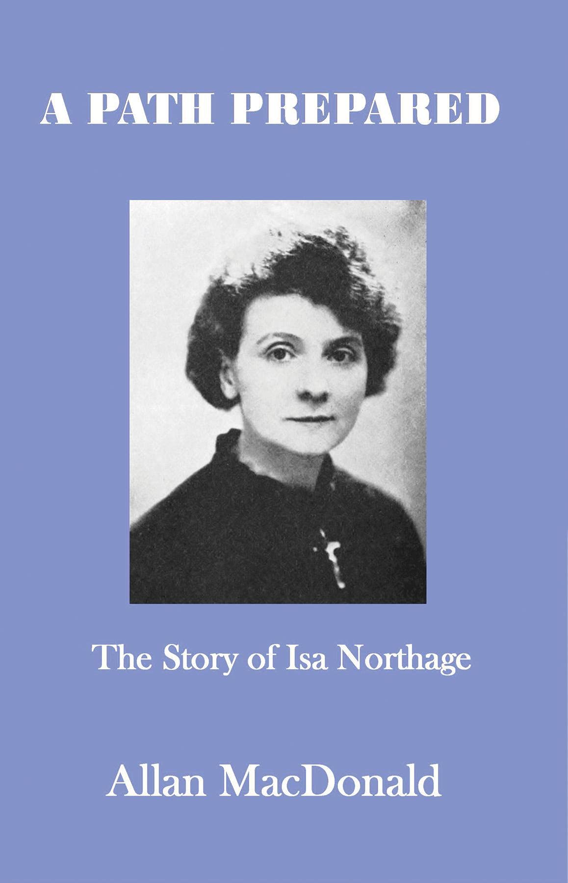 A Path Prepared: The Story of Isa Northage by Allan Macdonald | Goodreads
