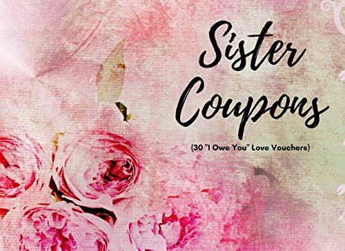Sister Coupons (30 "I Owe You” Love Vouchers): Fun Novelty Gift For ...